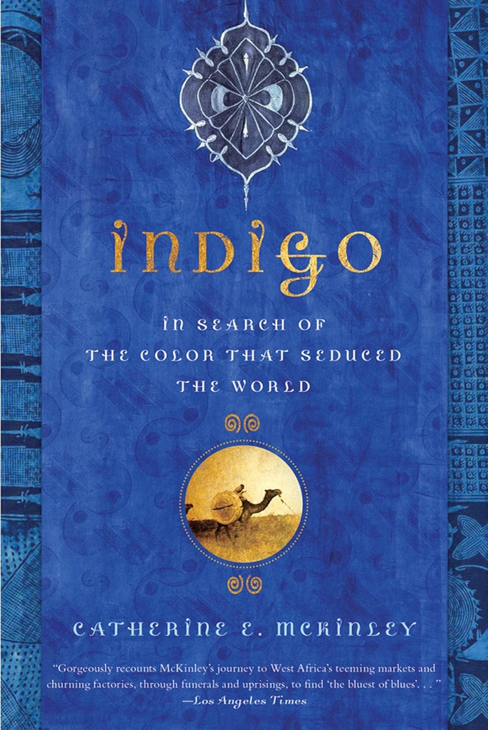 Indigo: In Search of the Color That Seduced the World: McKinley ...