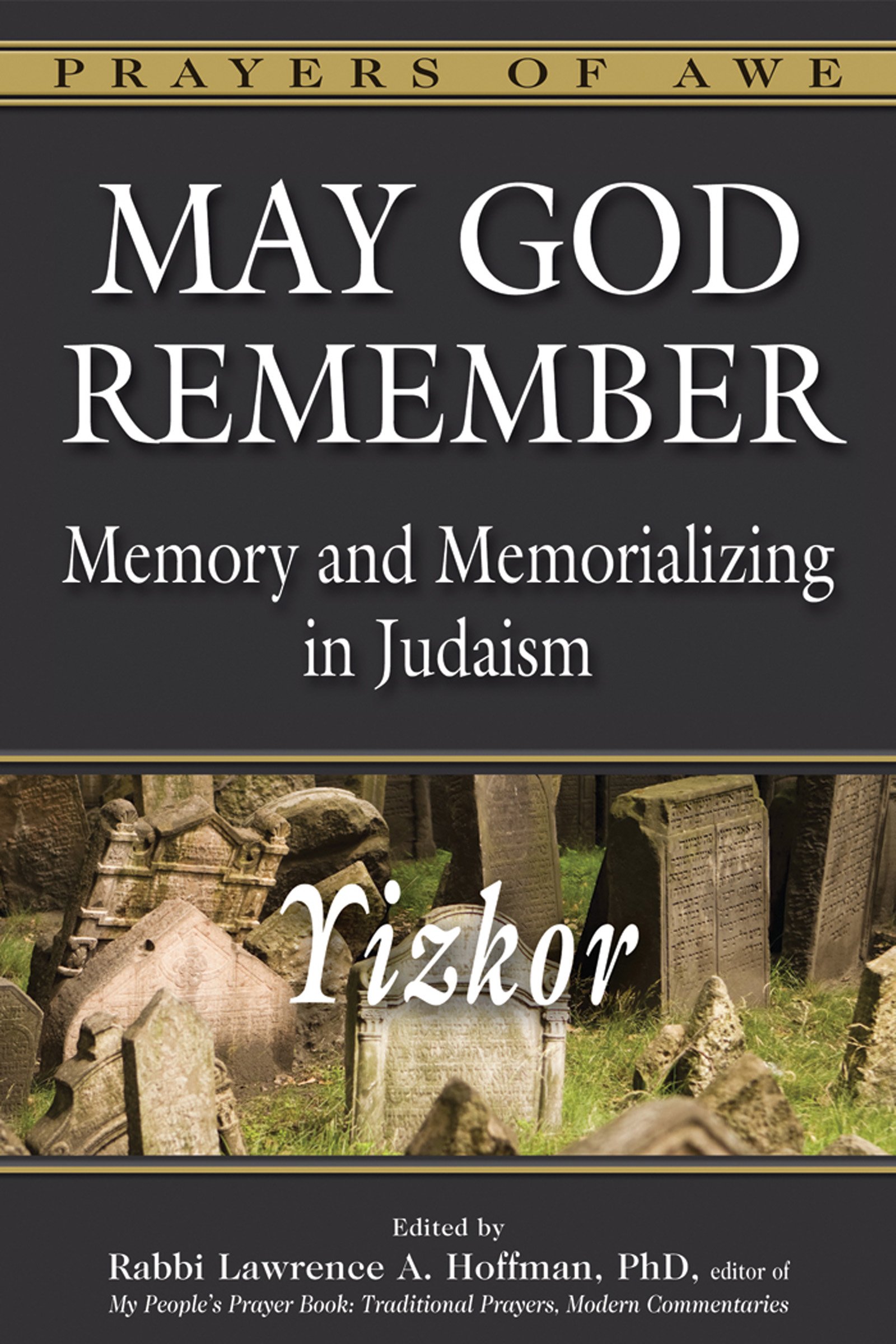 May God Remember: Memory and Memorializing in Judaism - Yizkor (Prayers ...