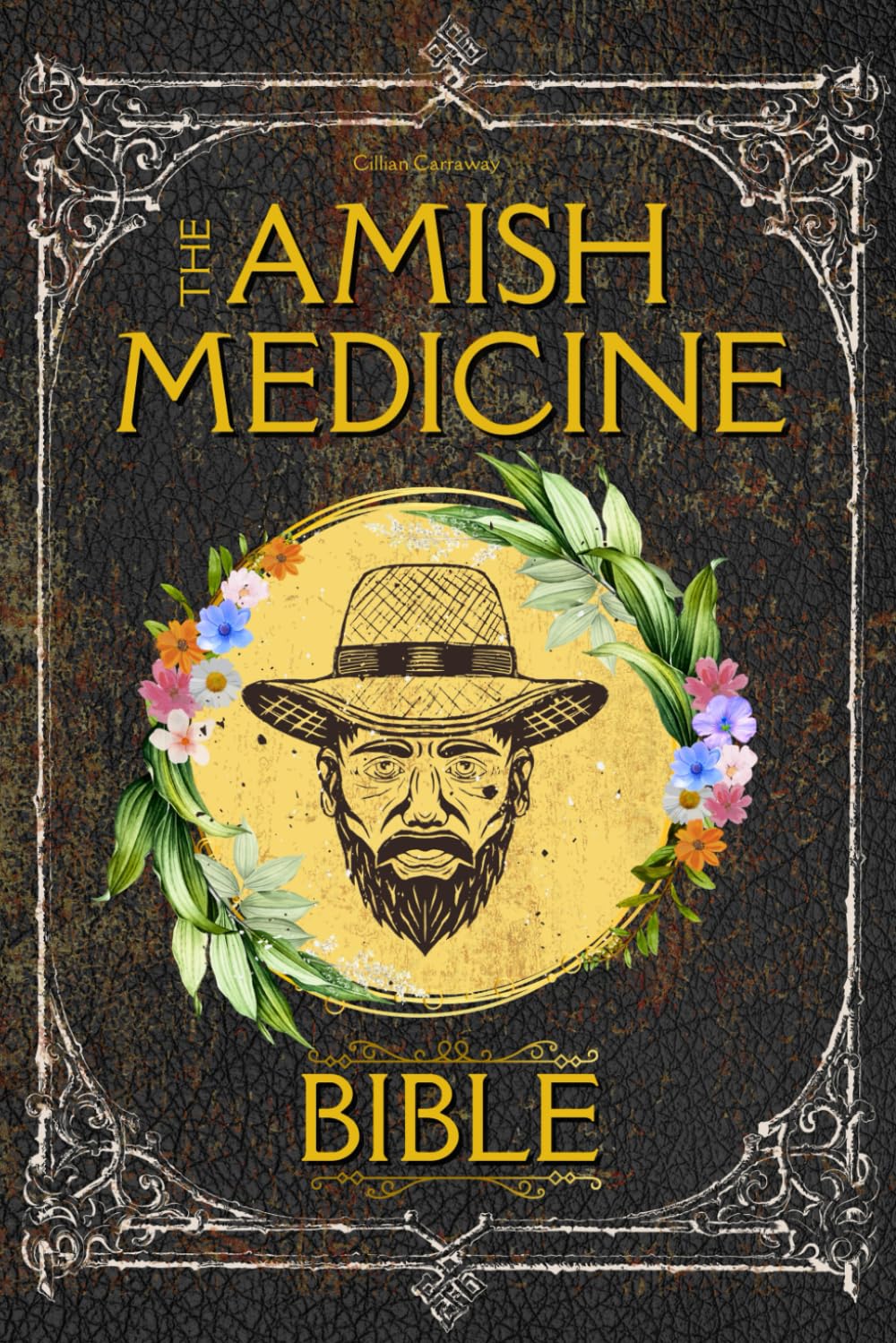 The Amish Medicine Bible: The Ultimate Collection of Forgotten Herbal ...