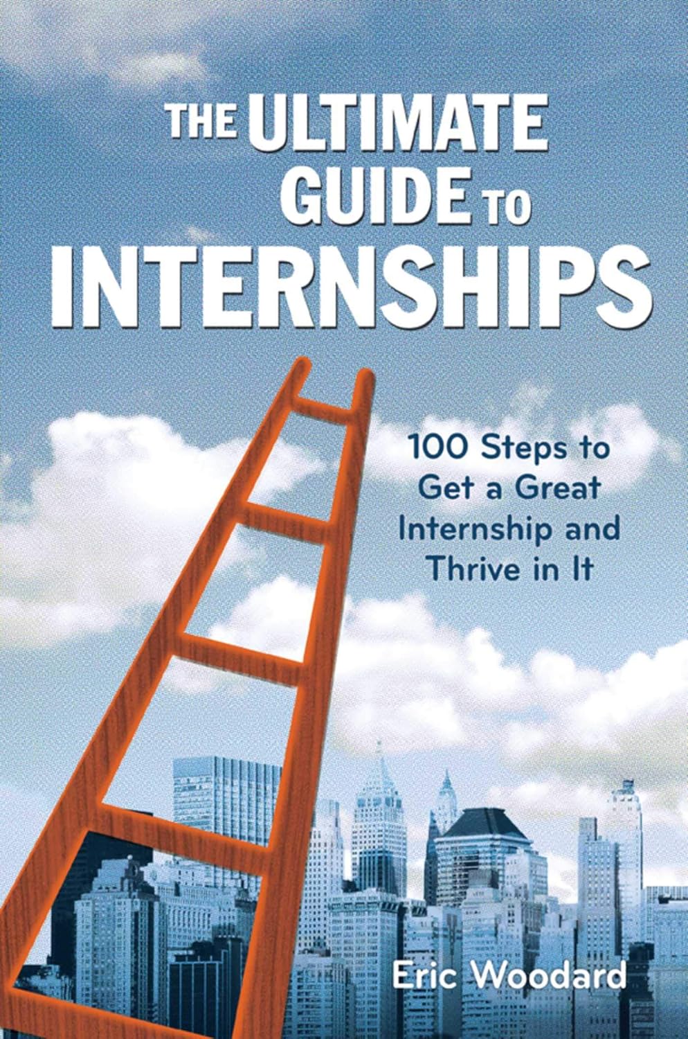 Amazon.com: The Ultimate Guide to Internships: 100 Steps to Get a Great ...