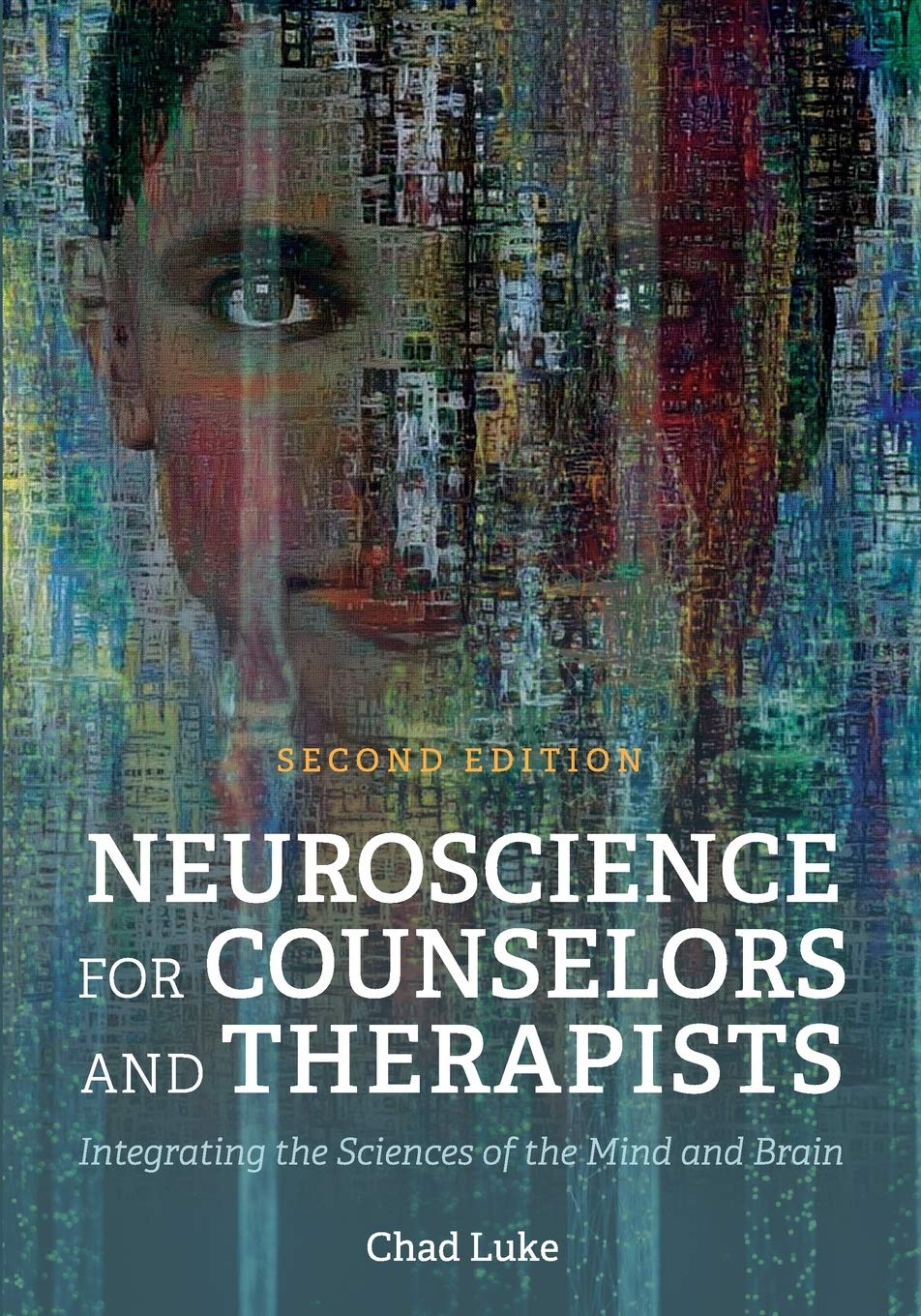 Neuroscience for Counselors and Therapists: Integrating the Sciences of ...