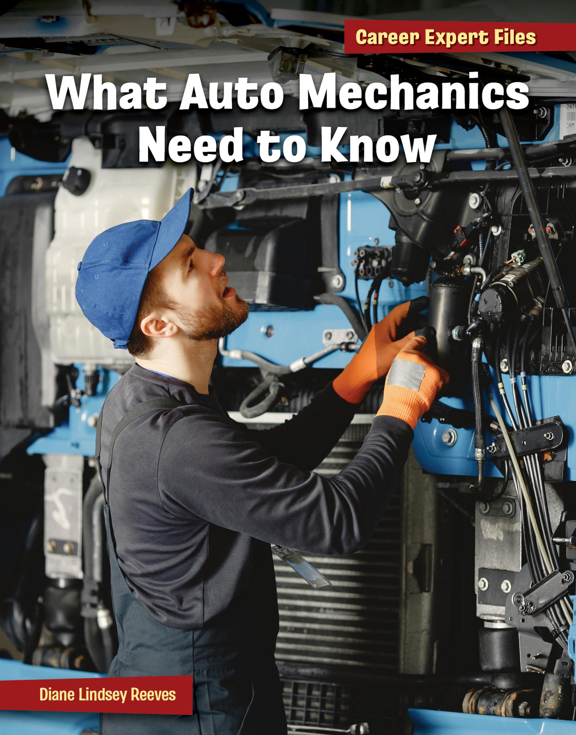 What Auto Mechanics Need to Know (21st Century Skills Library: Career ...
