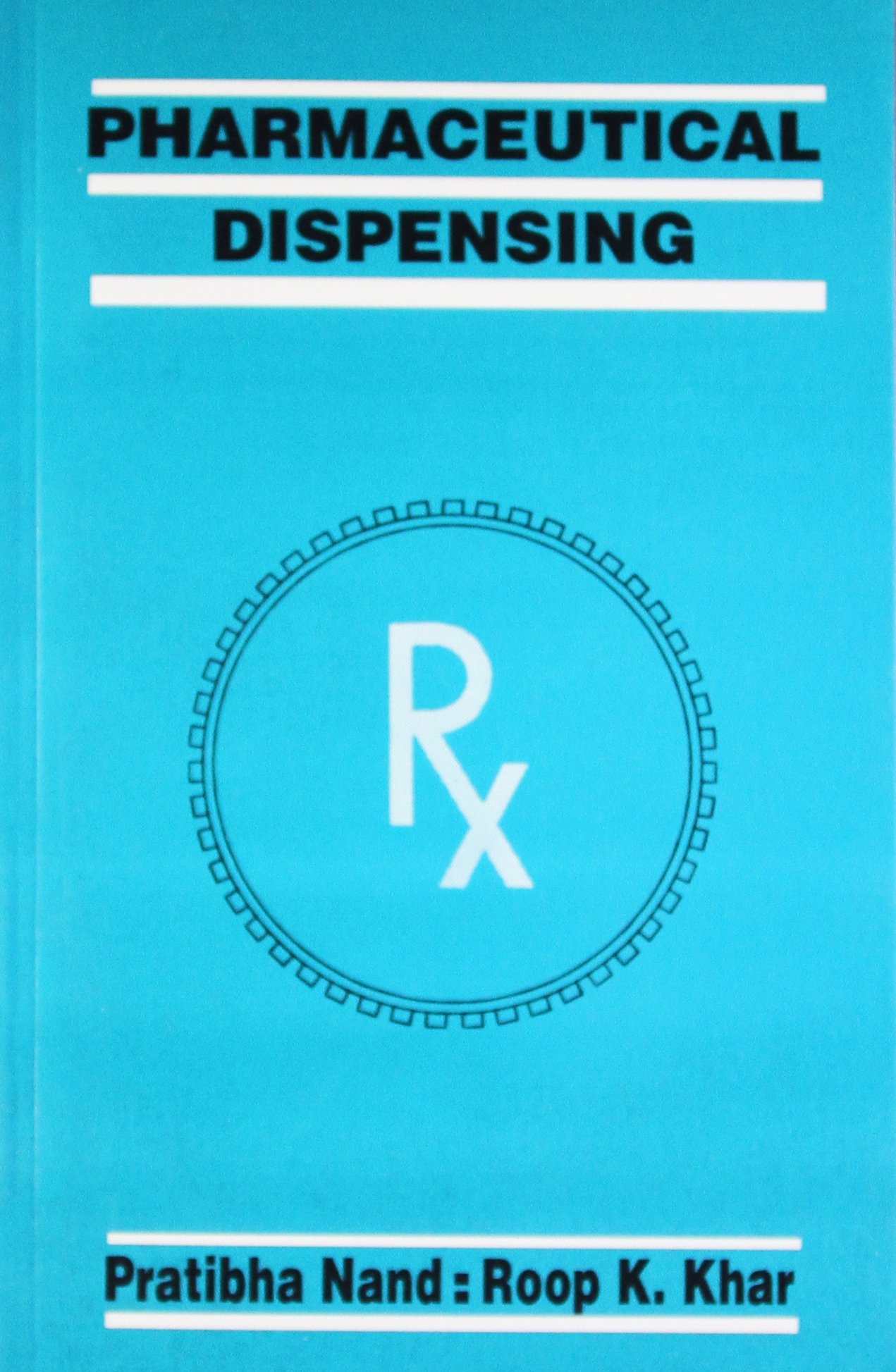 Pharmaceutical Dispensing (Pb 2014): Nand, Pratibha, Khar, Roop K ...