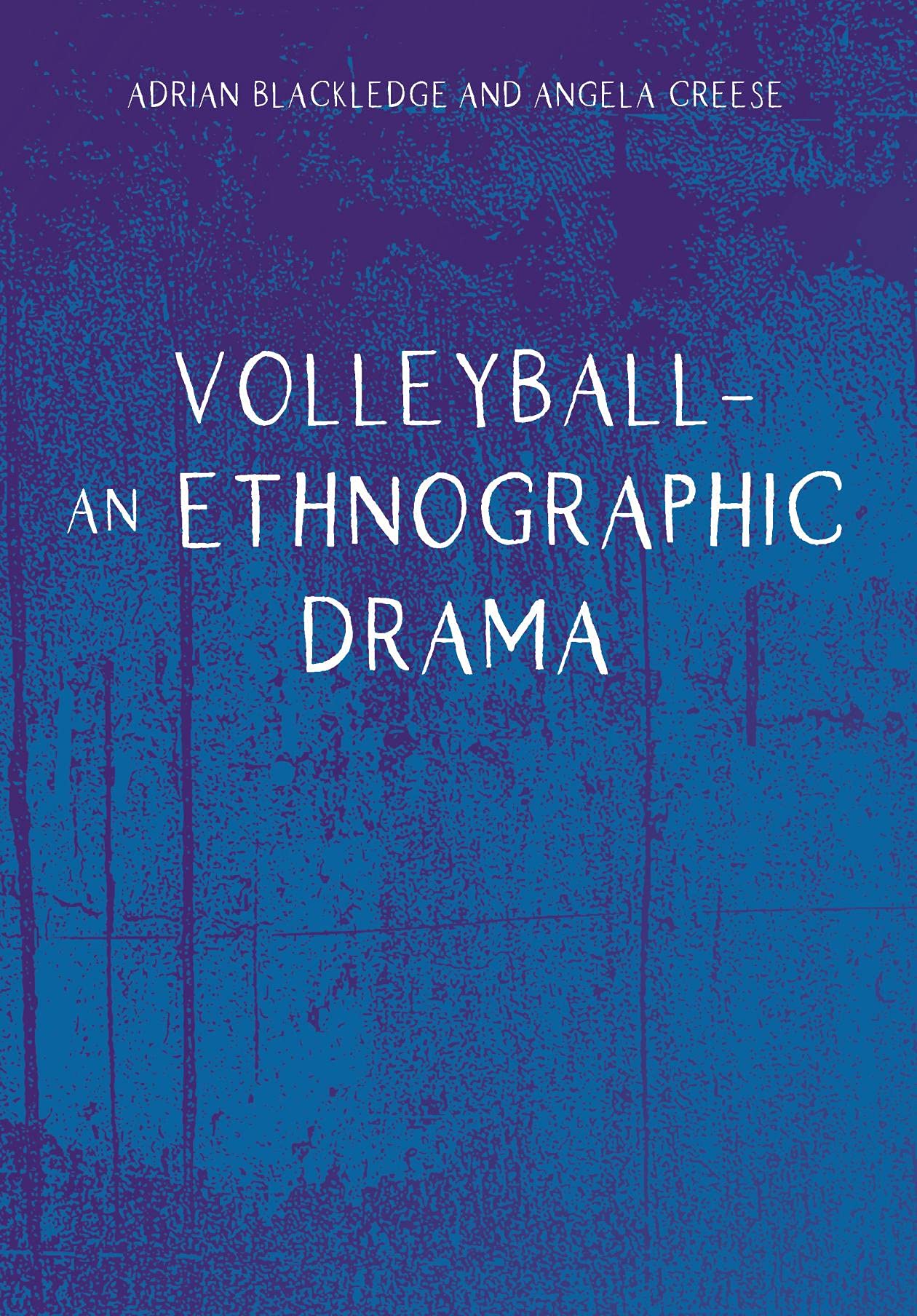 Volleyball – An Ethnographic Drama: Blackledge, Dr. Adrian, Creese, Dr ...