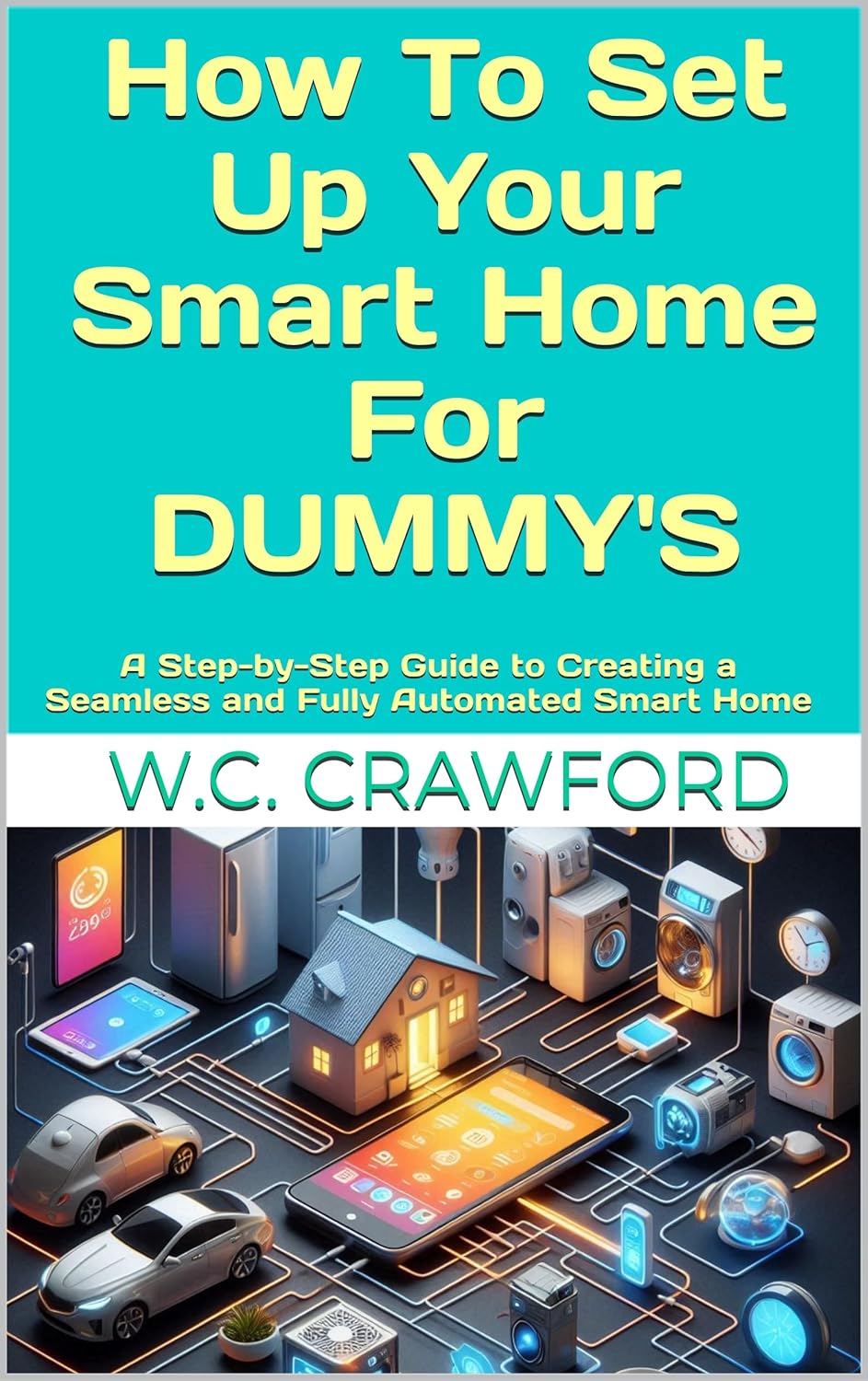 Amazon.com: How To Set Up Your Smart Home For DUMMY'S: A Step-by-Step ...