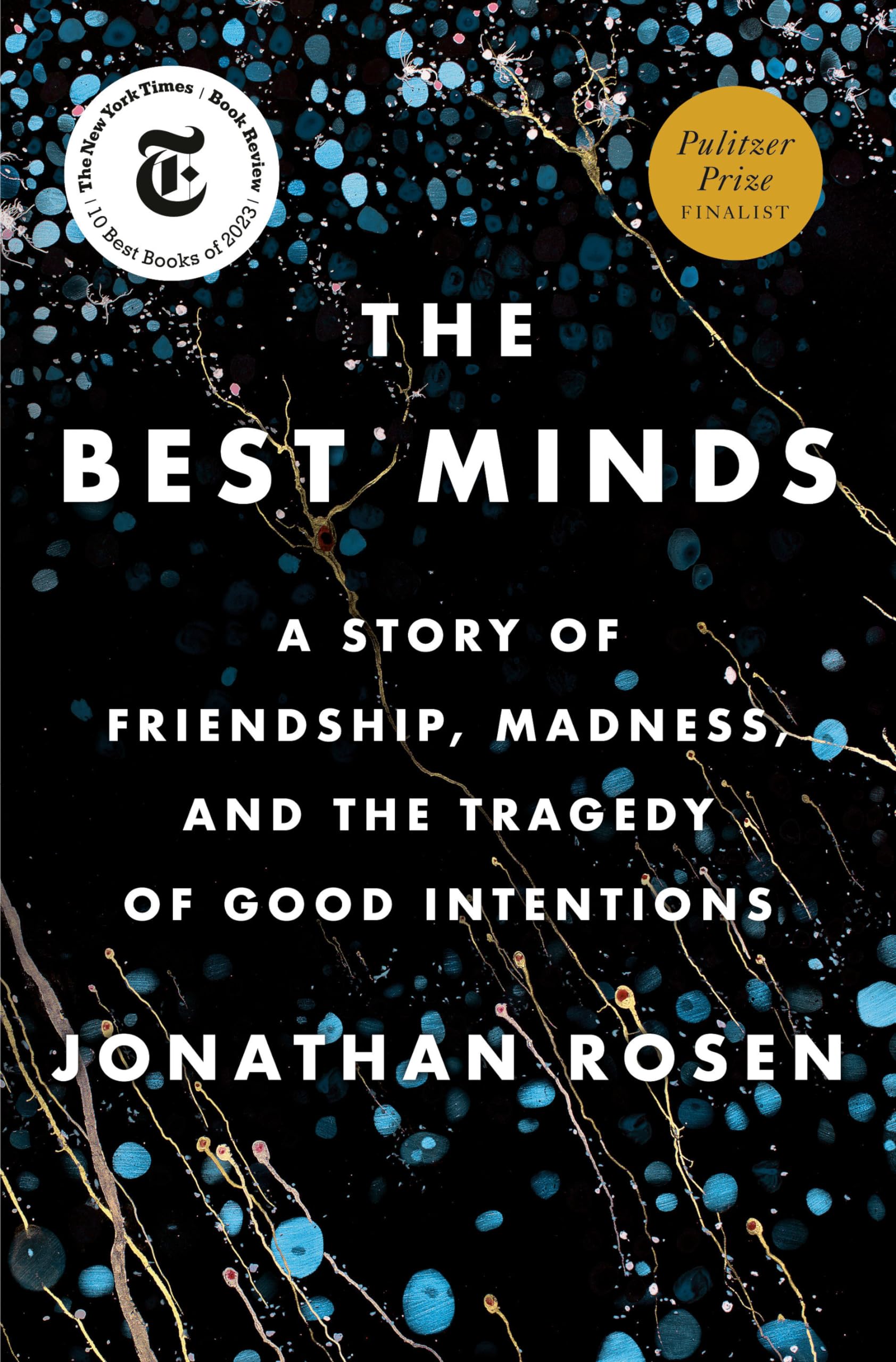 The Best Minds: A Story of Friendship, Madness, and the Tragedy of Good ...
