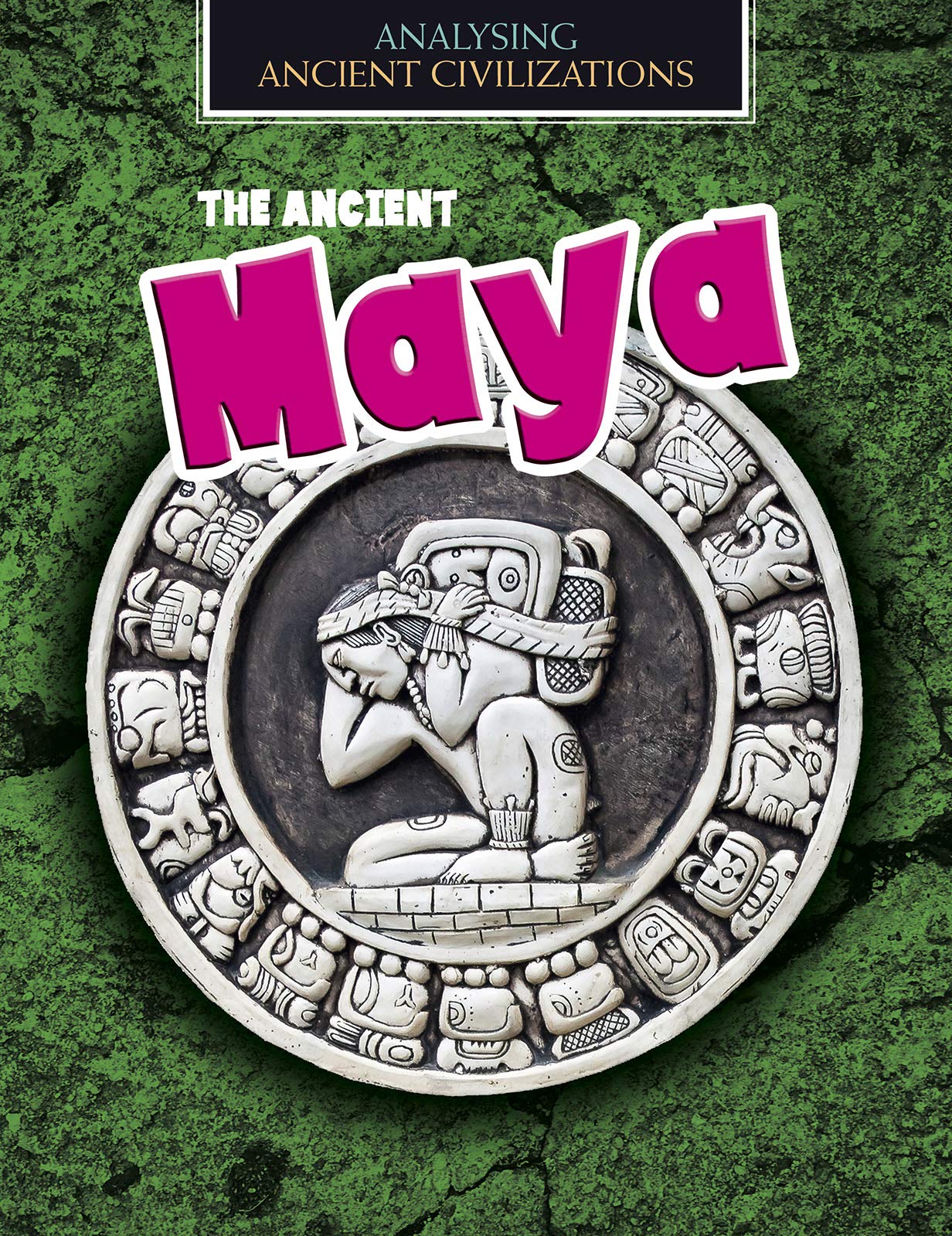 Analysing Ancient Civilizations: The Ancient Maya: Amazon.co.uk ...
