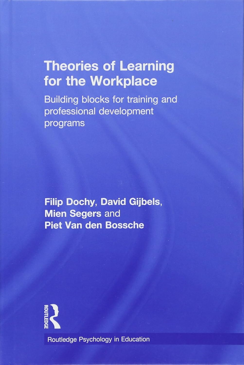 Theories of Learning for the Workplace: Building blocks for training ...