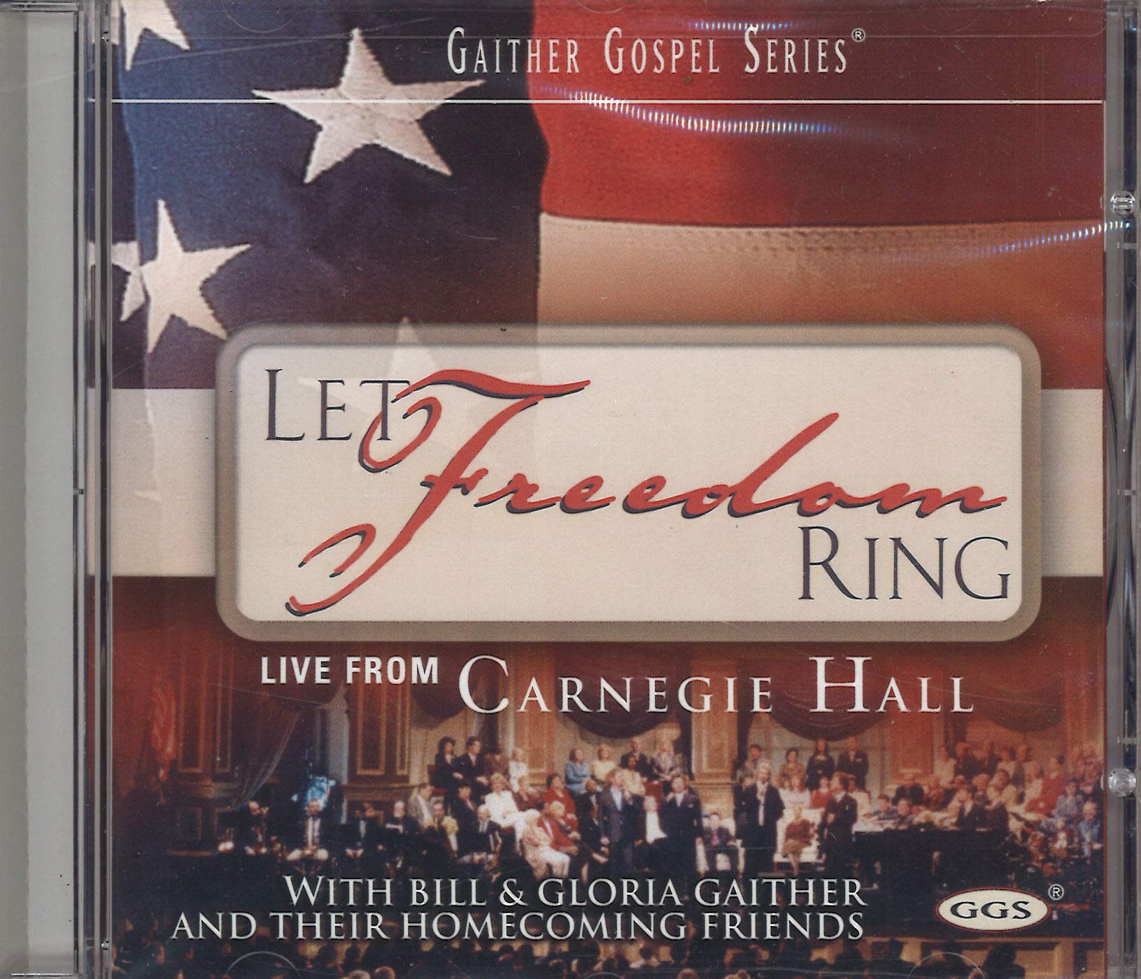 Bill & Gloria Gaither - Let Freedom Ring: Live from Carnegie Hall ...