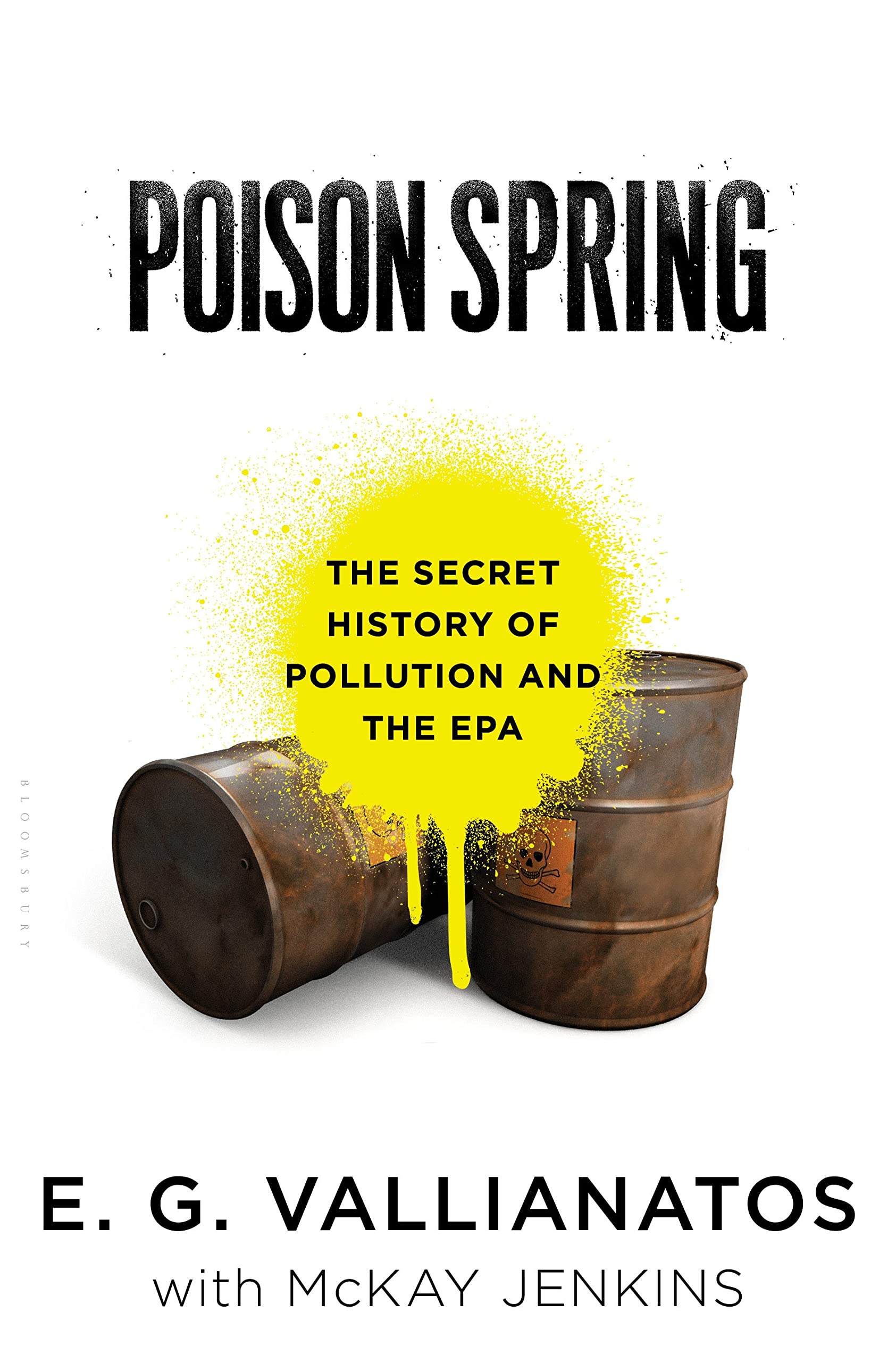 Poison Spring: The Secret History of Pollution and the EPA: Vallianatos ...