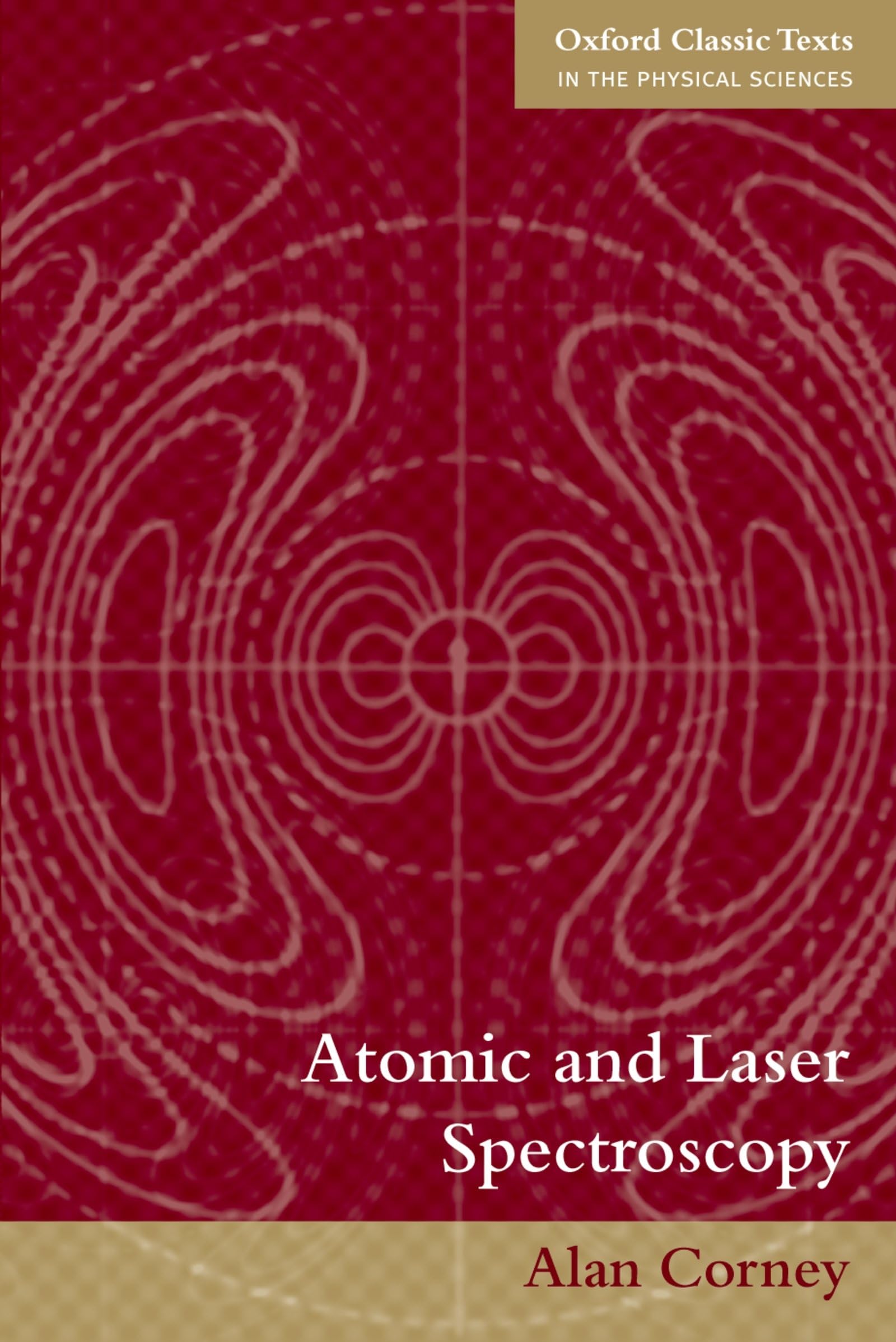 Atomic and Laser Spectroscopy (Oxford Classic Texts in the Physical ...