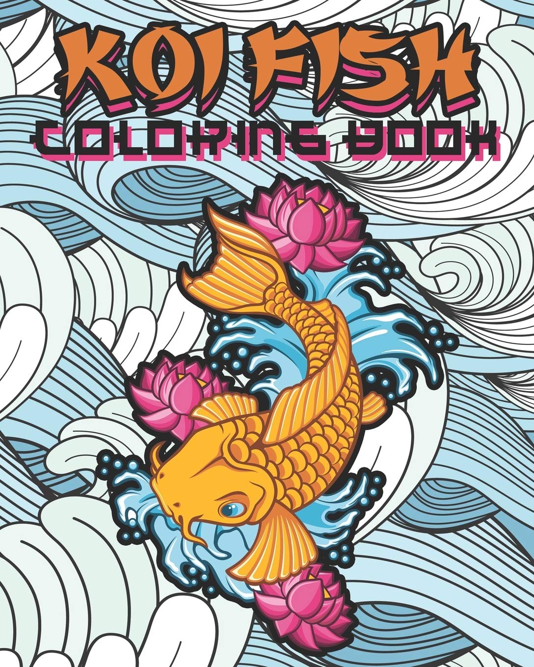 Koi Fish Coloring Book: Kids and Adults Will Love This Calming and ...