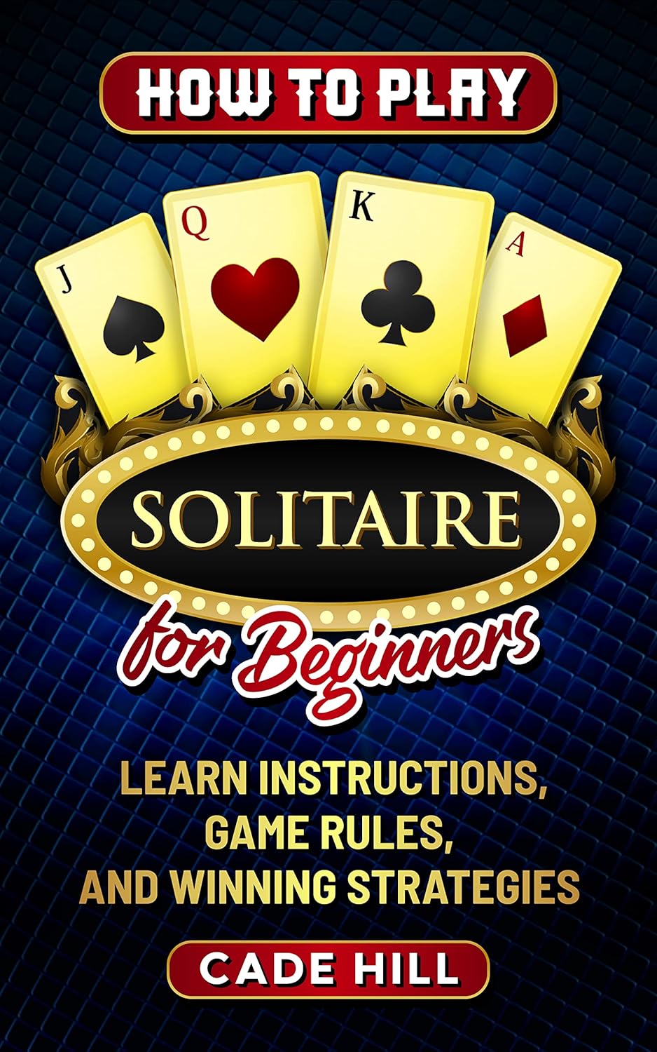 How to Play Solitaire for Beginners: Learn Instructions, Game Rules ...
