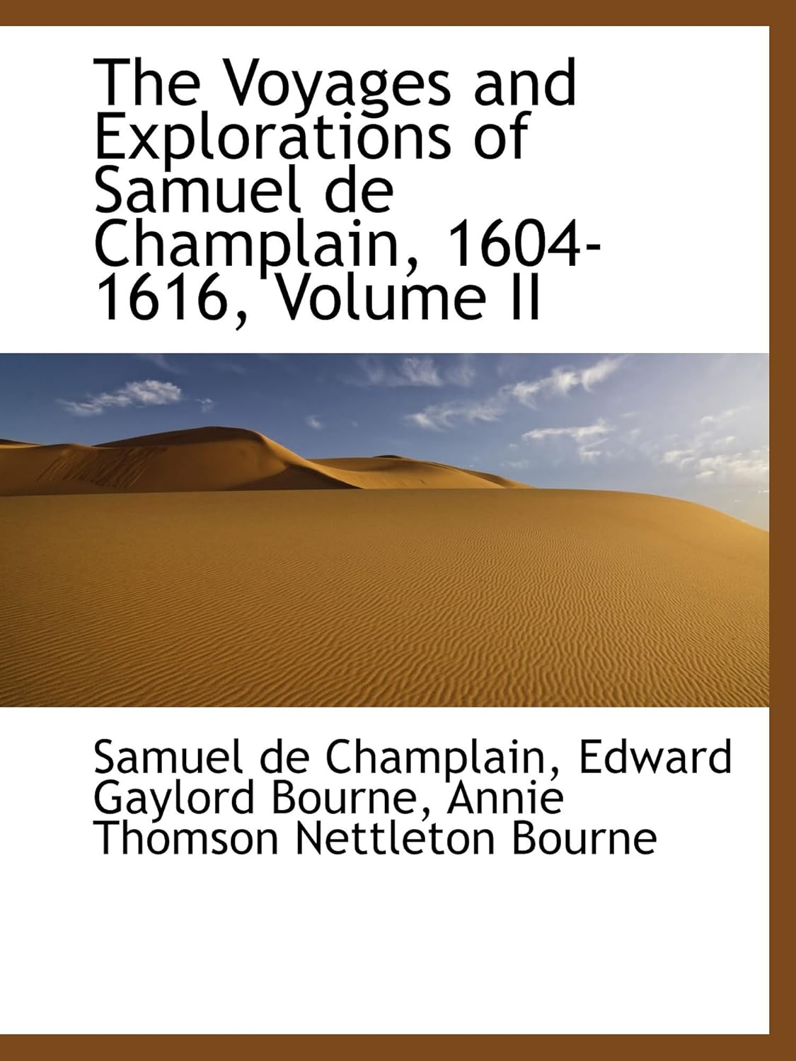 The Voyages and Explorations of Samuel de Champlain, 1604-1616, Volume ...