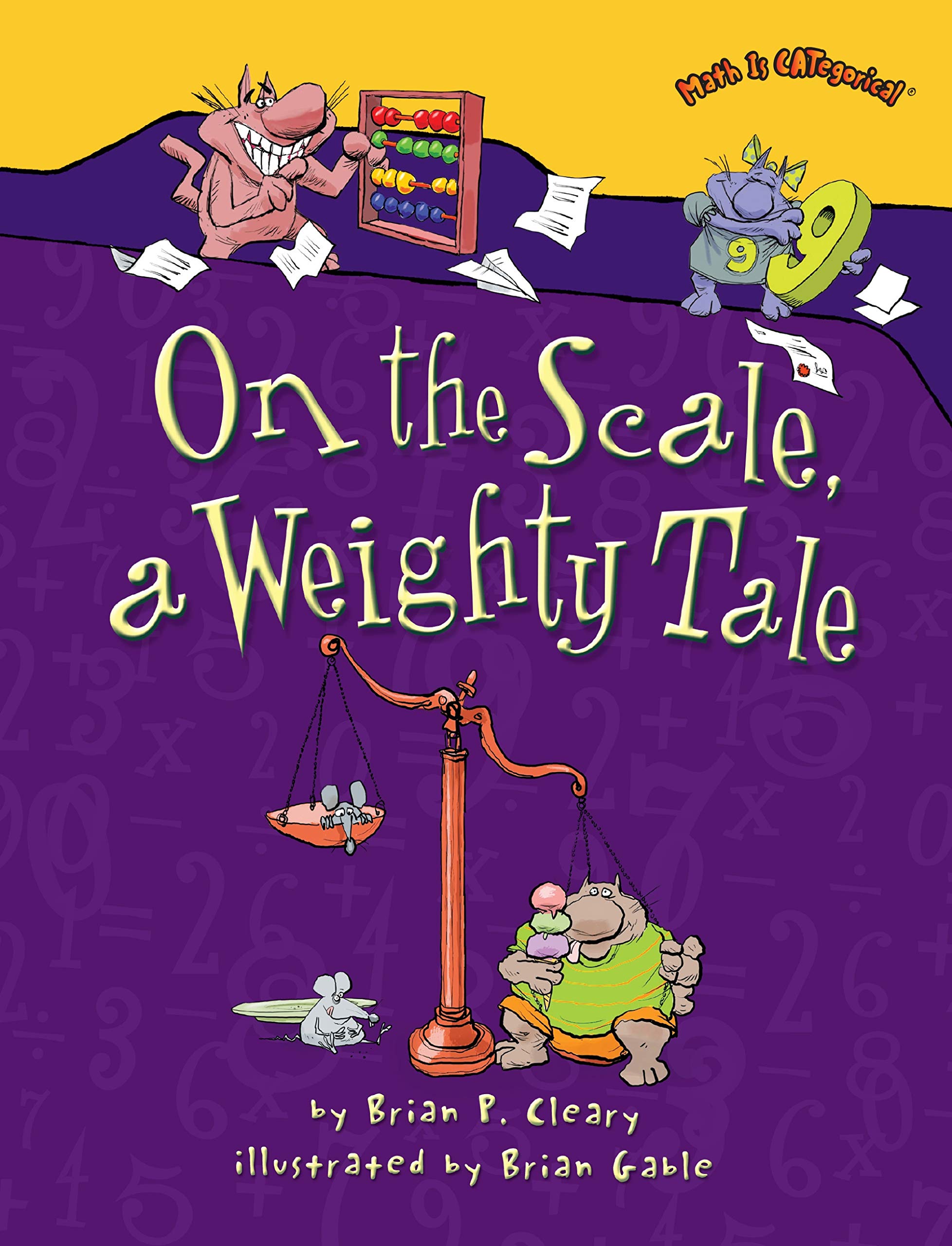 On the Scale, a Weighty Tale (Math Is CATegorical ®): Cleary, Brian P ...