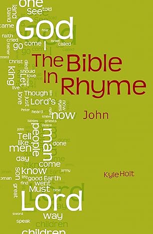 The Bible in Rhyme: The Gospel of John - Kindle edition by Holt, Kyle ...