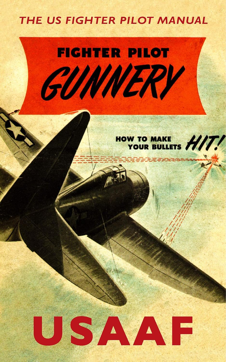 Fighter Pilot Gunnery: The US Fighter Pilot Manual, United States Army ...