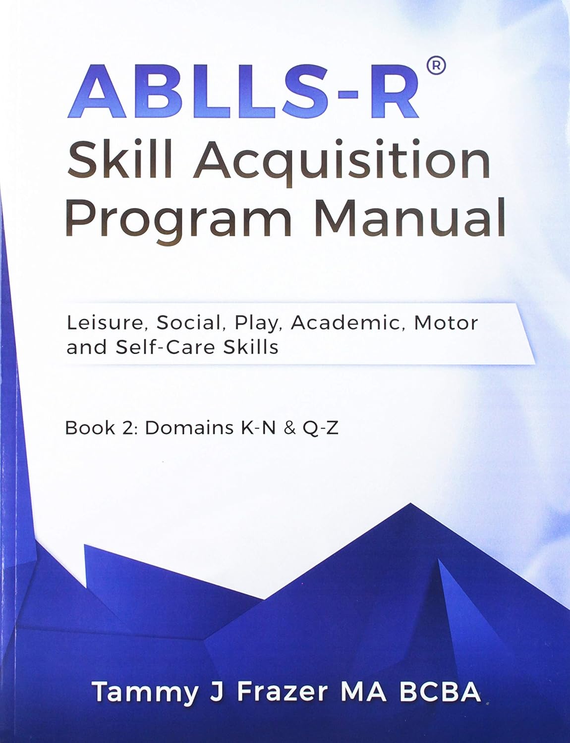 ABLLS-R Skill Acquisition Program Manual Set: Tammy J Frazer ...