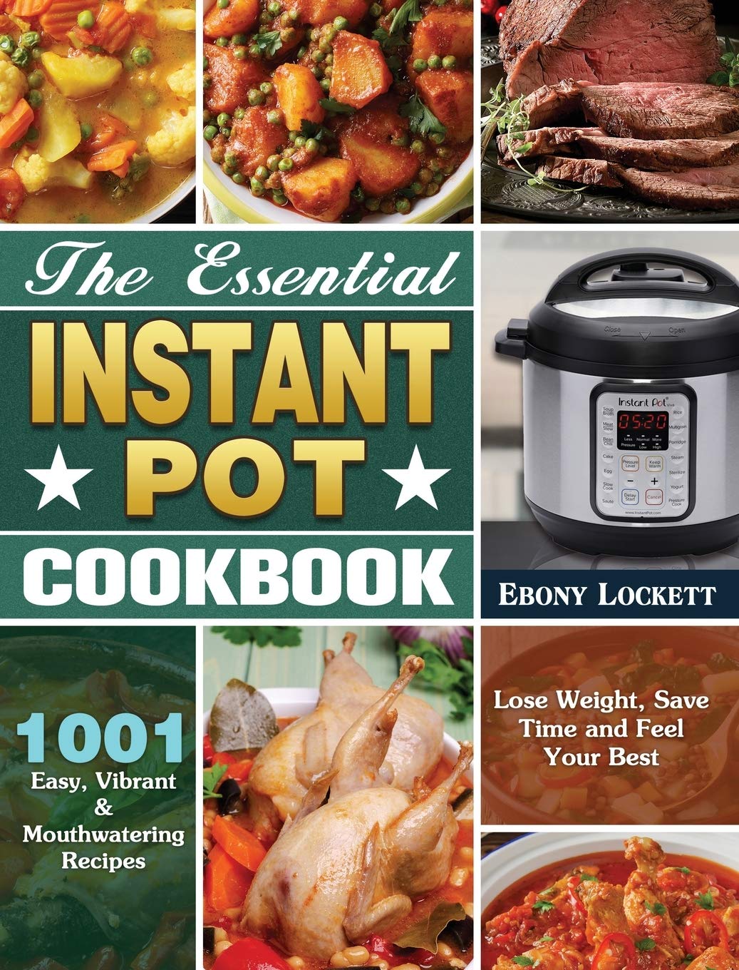 The Essential Instant Pot Cookbook: 1001 Easy, Vibrant & Mouthwatering ...