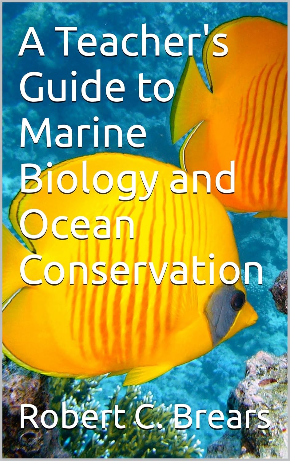 A Teacher's Guide to Marine Biology and Ocean Conservation , Brears ...