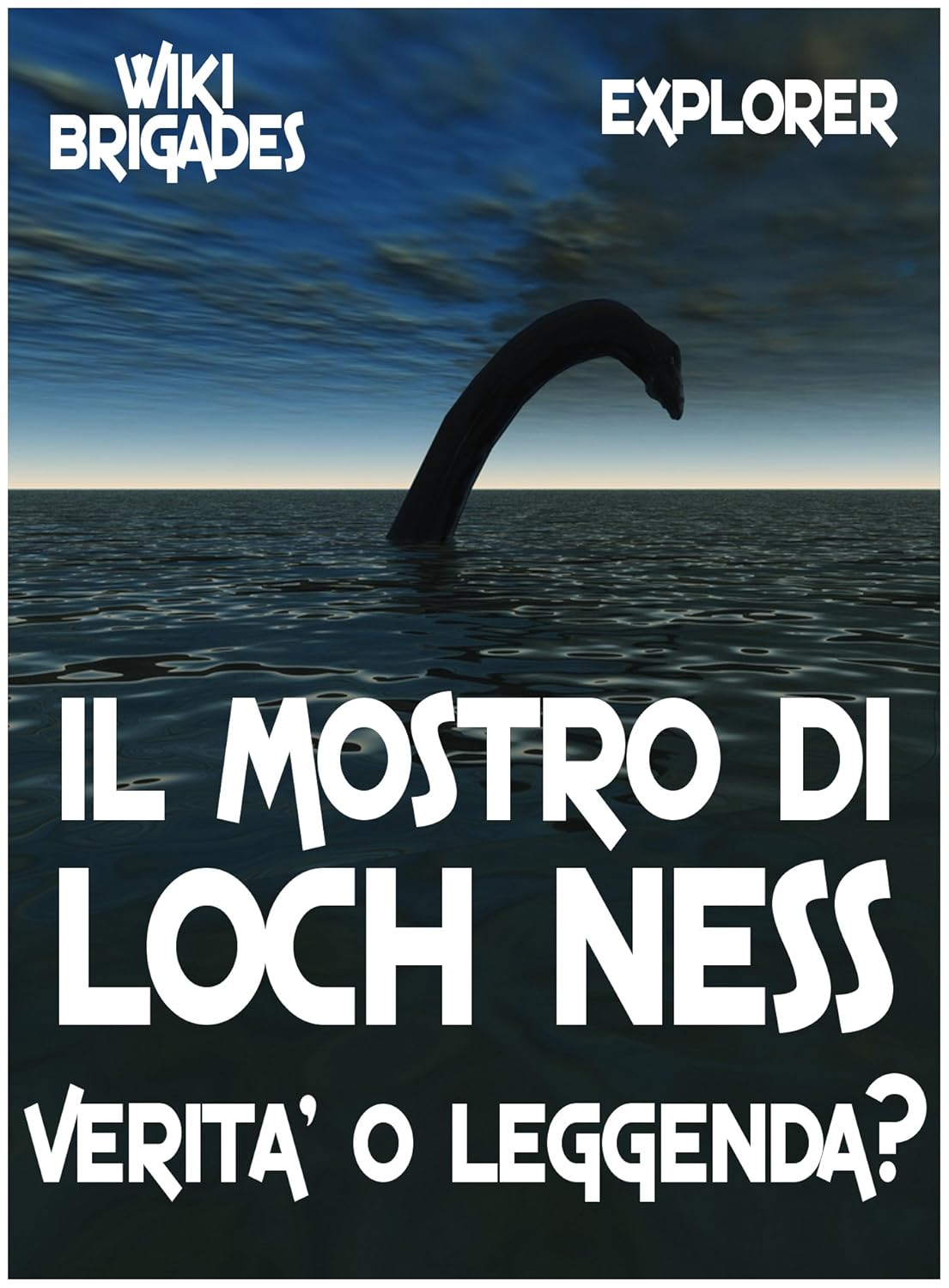 Il Mostro di Loch Ness: verità o leggenda? (Explorer Vol. 8) (Italian ...