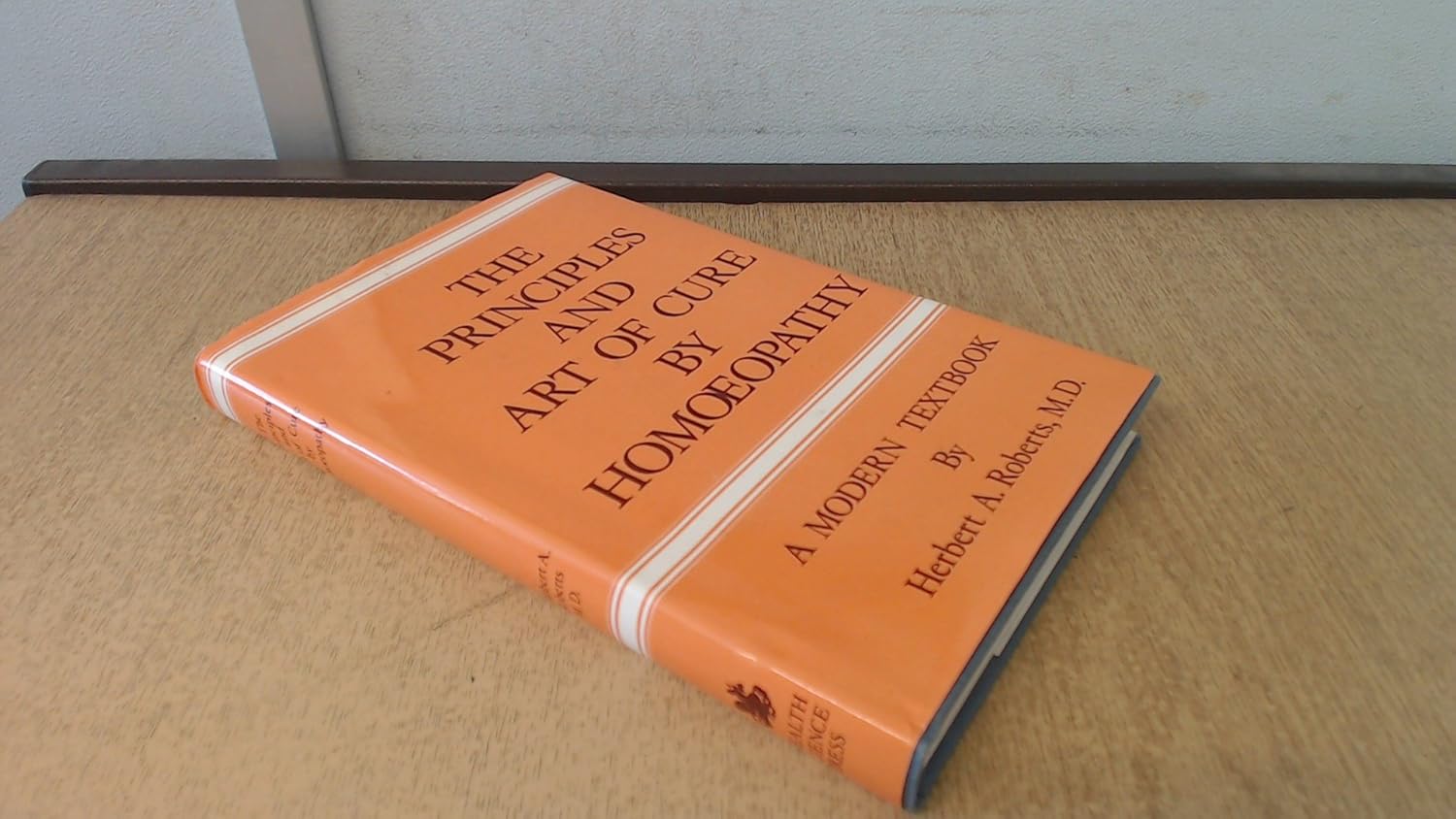 The Principles & Art of Cure by Homoeopathy: Roberts, Herbert A., M.D ...