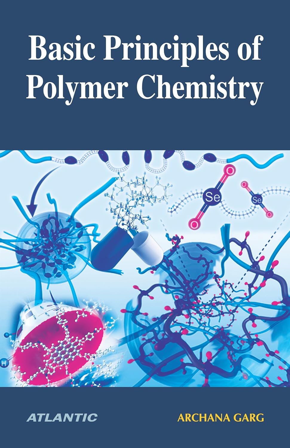 Basic Principles of Polymer Chemistry 1, Garg, Archana - Amazon.com