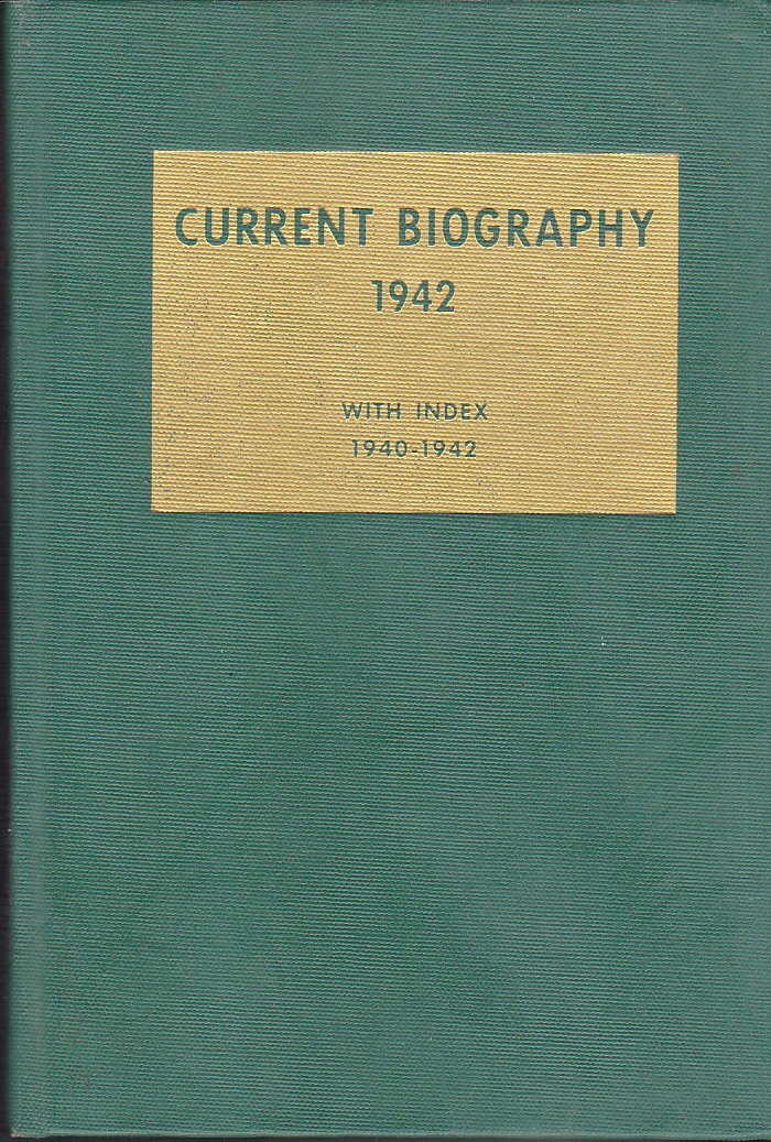 Current Biography: Who's News and Why, 1942: Maxine Block, E. Mary Trow ...