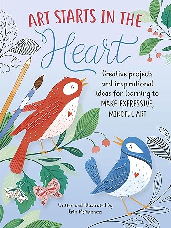 Art Starts in the Heart: Creative projects and inspirational ideas for ...