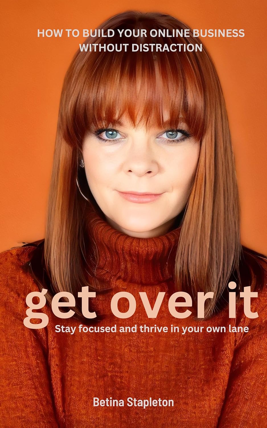 Get Over It: Stay focused and thrive in your own lane: How to Build ...