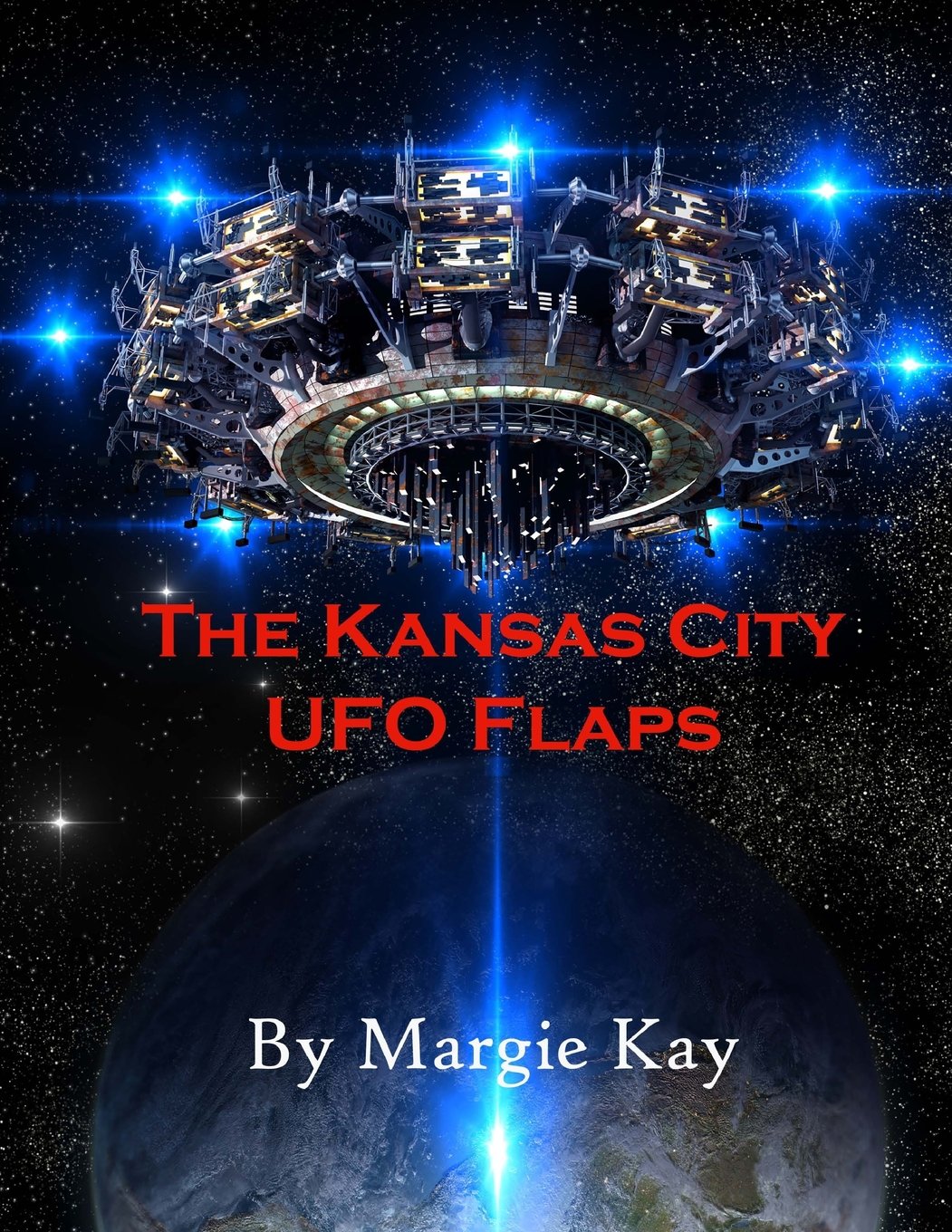 The Kansas City UFO Flaps: Kay, Margie: 9780998855813: Amazon.com: Books