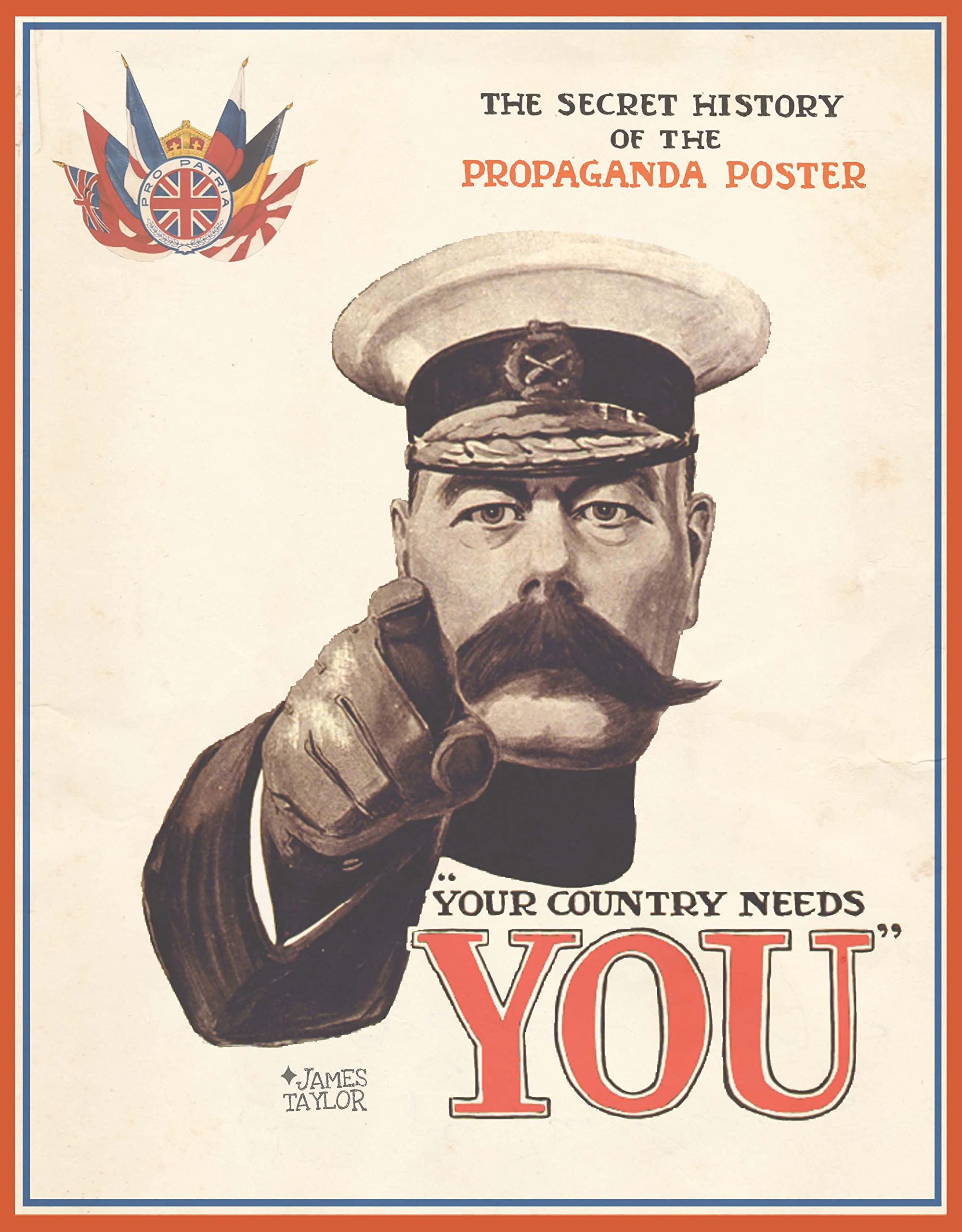 Your Country Needs YOU: The Secret History of the Propaganda Poster ...