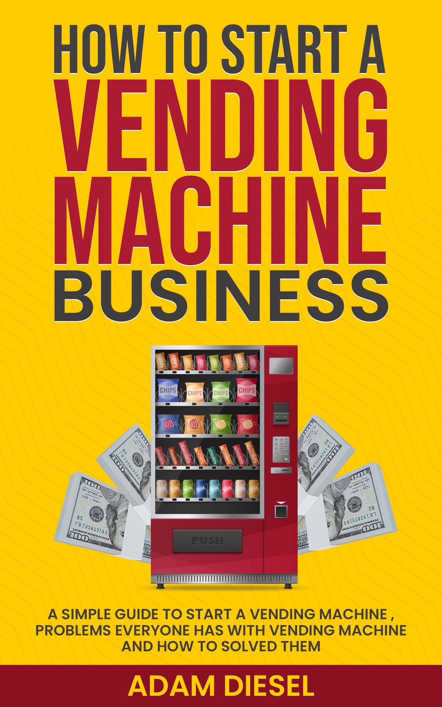 Buy How to Start a Vending Machine Business: A Simple Guide to Start a Vending Machine ...