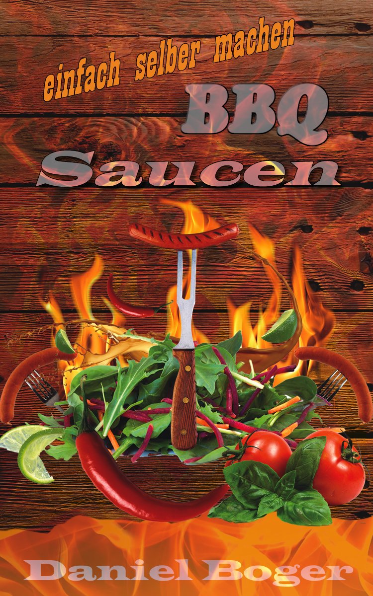 Amazon.com: BBQ Saucen einfach selber machen (BBQ Rezepte 3) (German ...