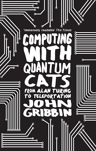 Computing with Quantum Cats: From Alan Turing to Teleportation: From ...