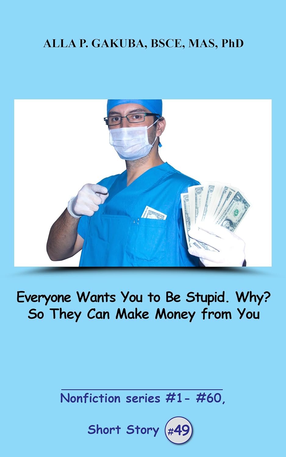 Everyone Wants You to Be Stupid. Why? So They Can Make Money from You ...