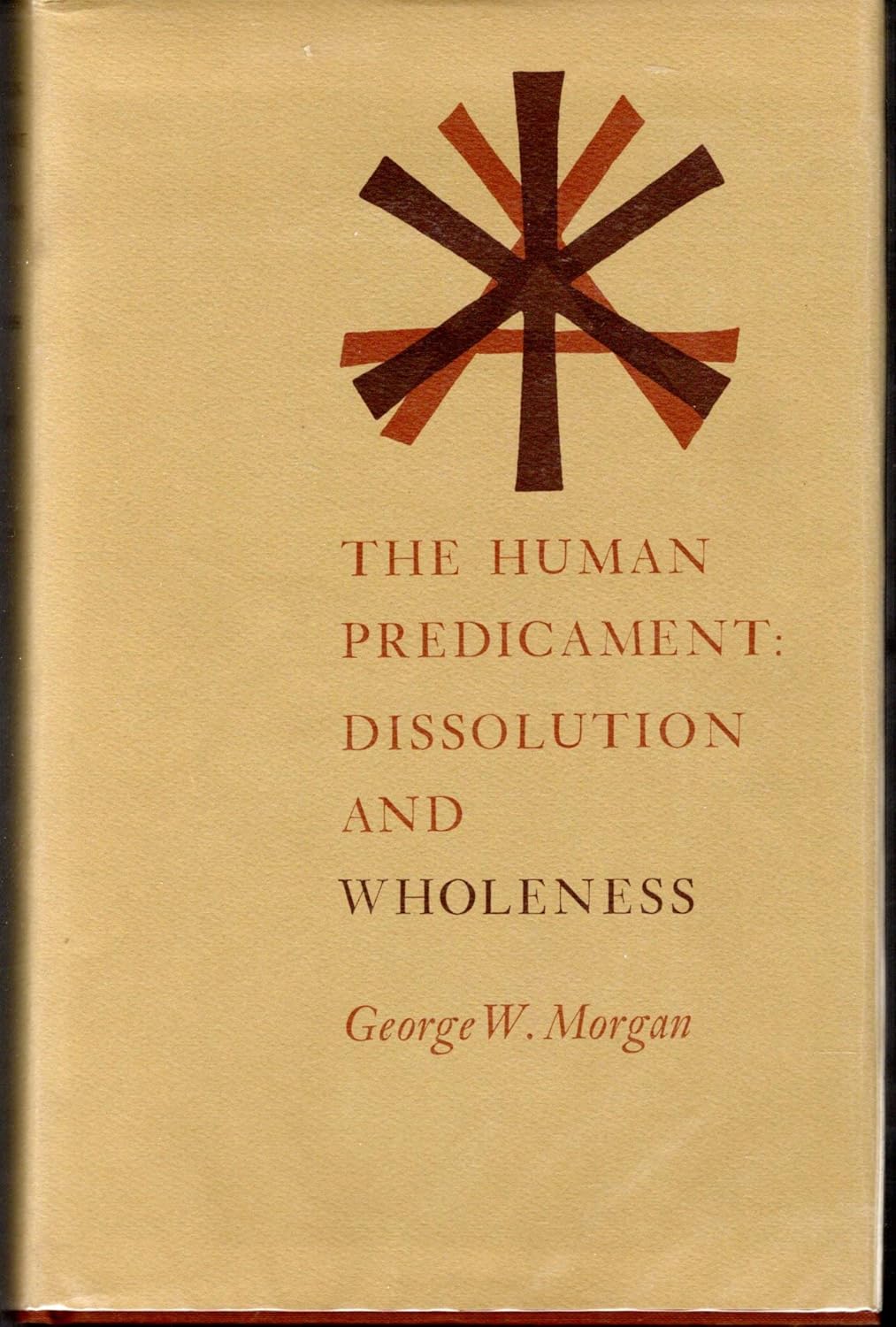 Human Predicament: Dissolution And Wholeness: Morgan, George W ...