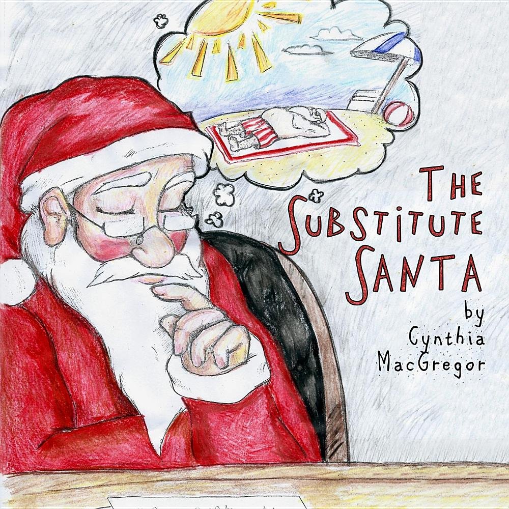 The Substitute Santa: MacGregor, Cynthia, Meredith: 9781681602035 ...