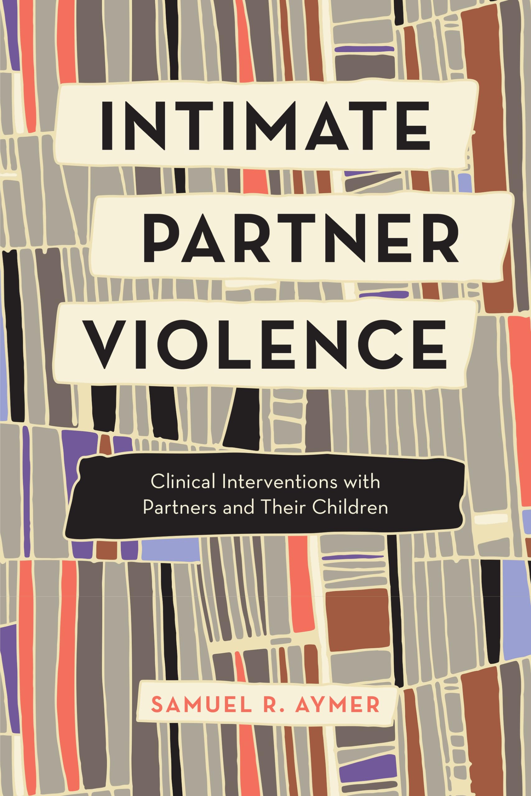 Intimate Partner Violence: Clinical Interventions with Partners and ...
