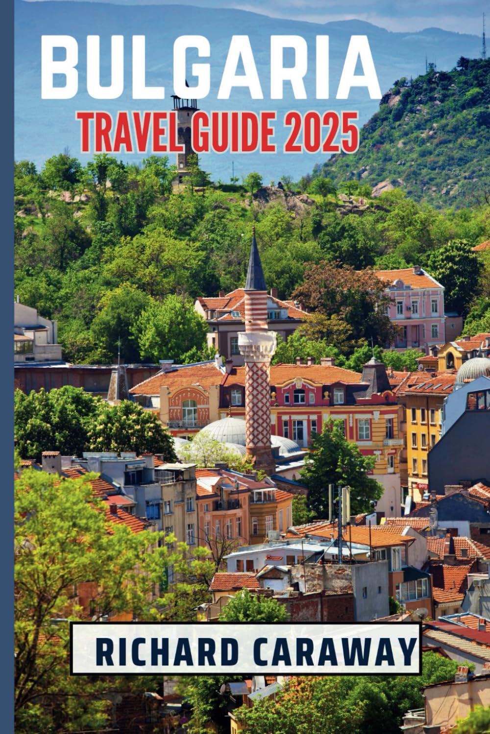 Bulgaria Travel Guide 2025: Your Comprehensive Guide To Explore the ...