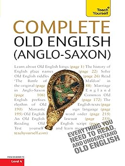 Complete Old English: A Comprehensive Guide to Reading and ...