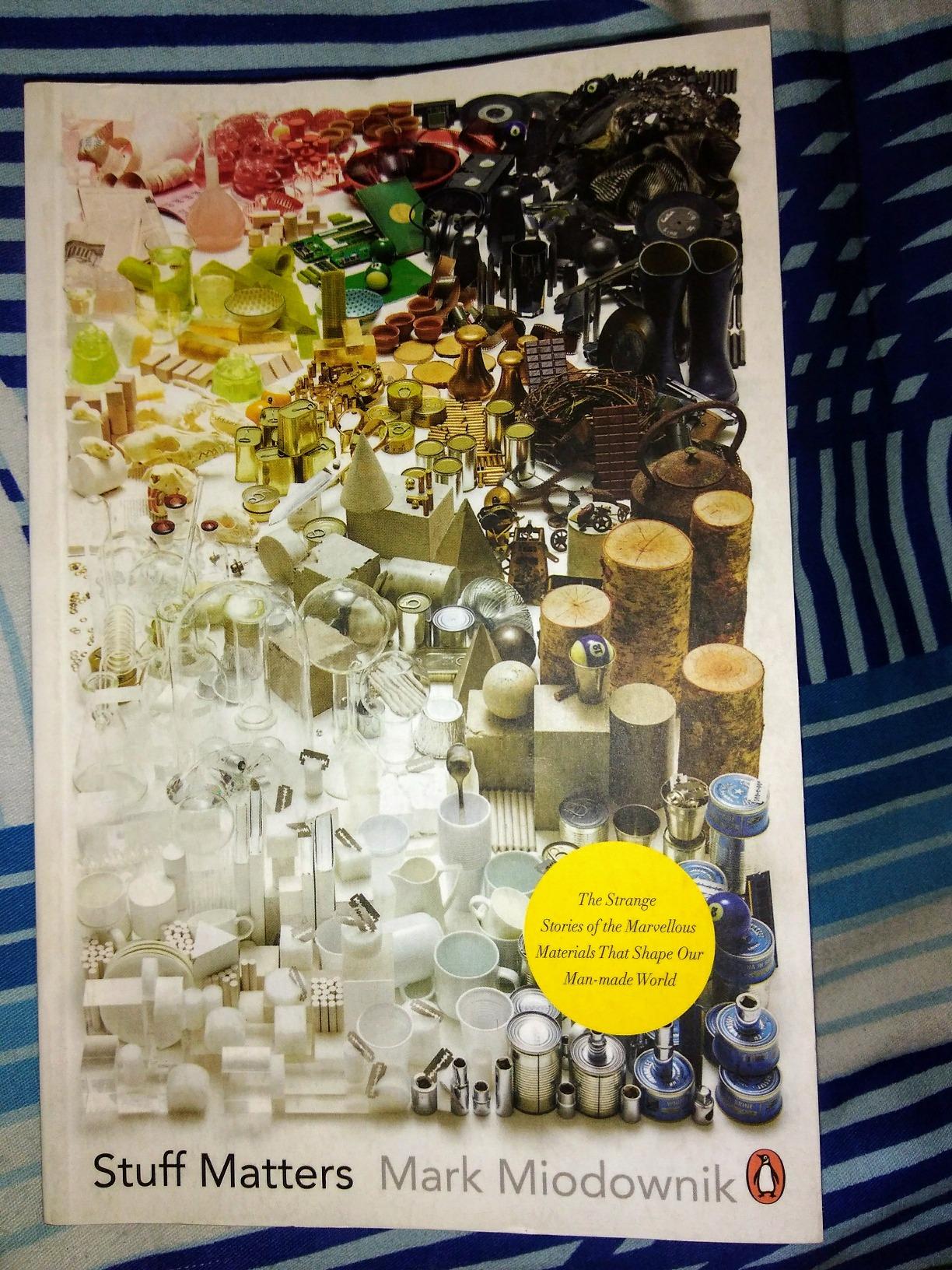 Stuff Matters: The Strange Stories of the Marvellous Materials that ...