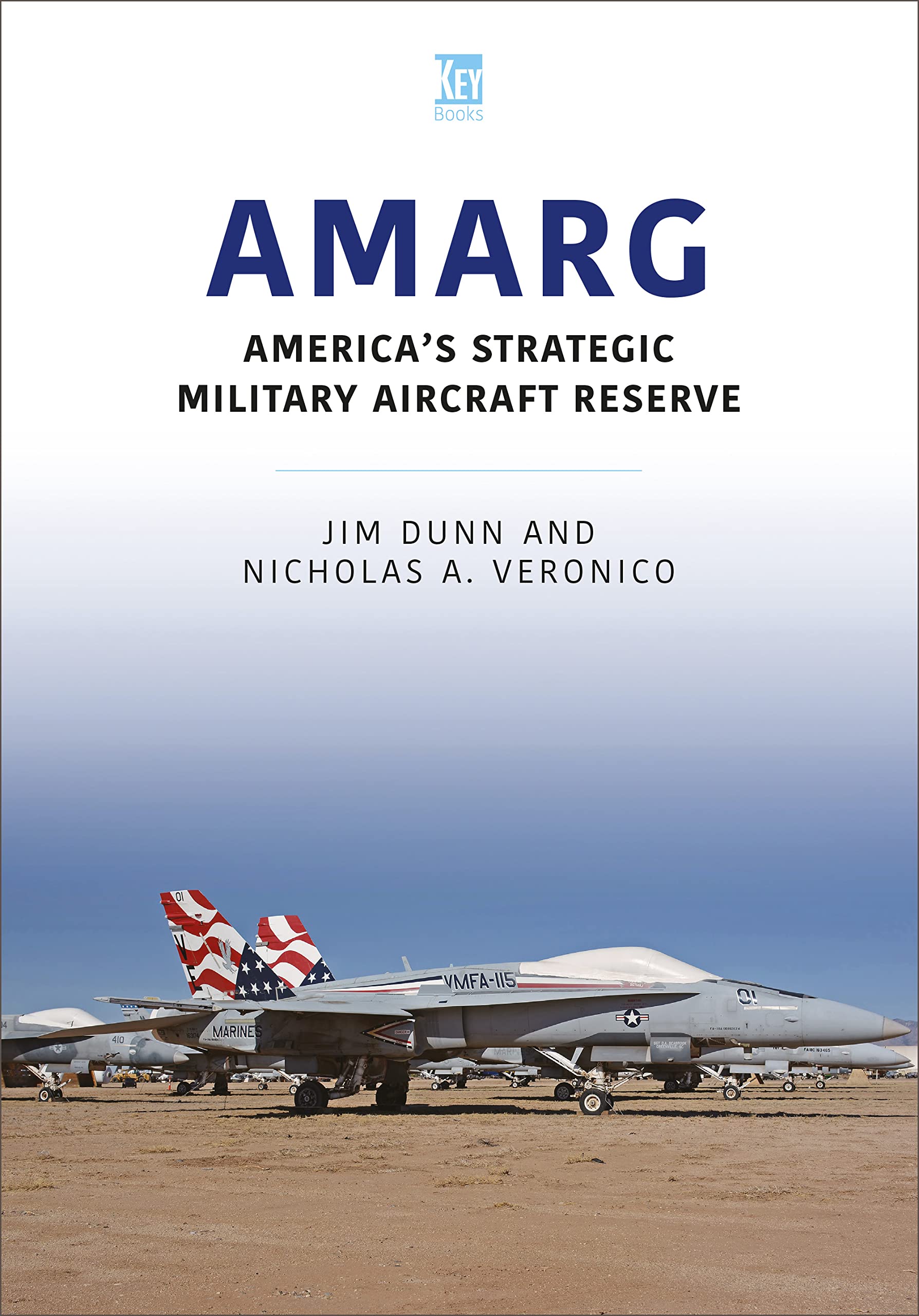 AMARG: America's Strategic Military Aircraft Reserve: Dunn, Jim ...
