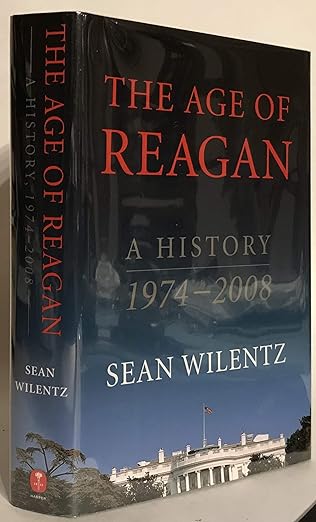 The Age of Reagan: A History, 1974-2008: Wilentz, Sean: 9780060744809 ...