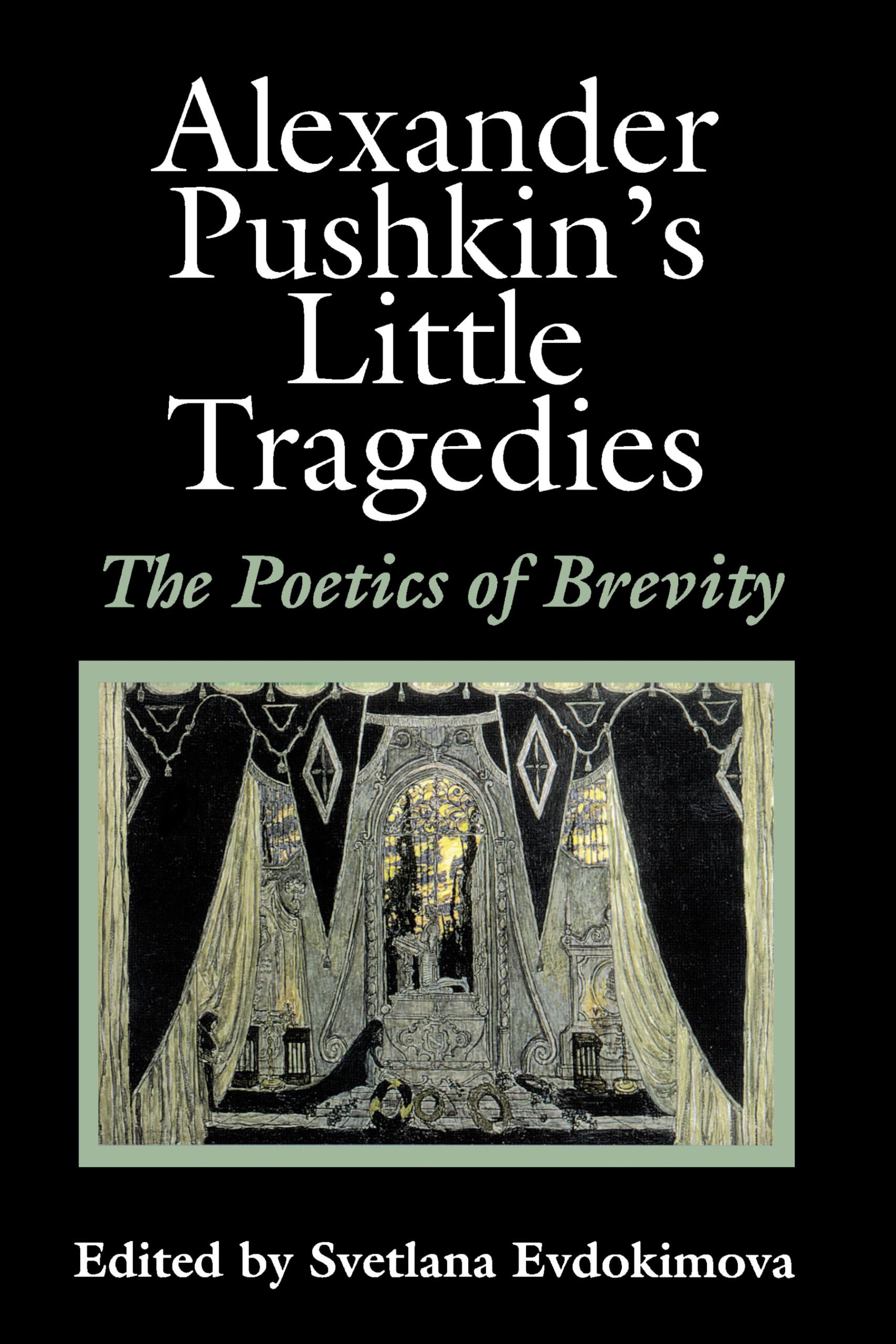 Alexander Pushkin's Little Tragedies: The Poetics of Brevity ...