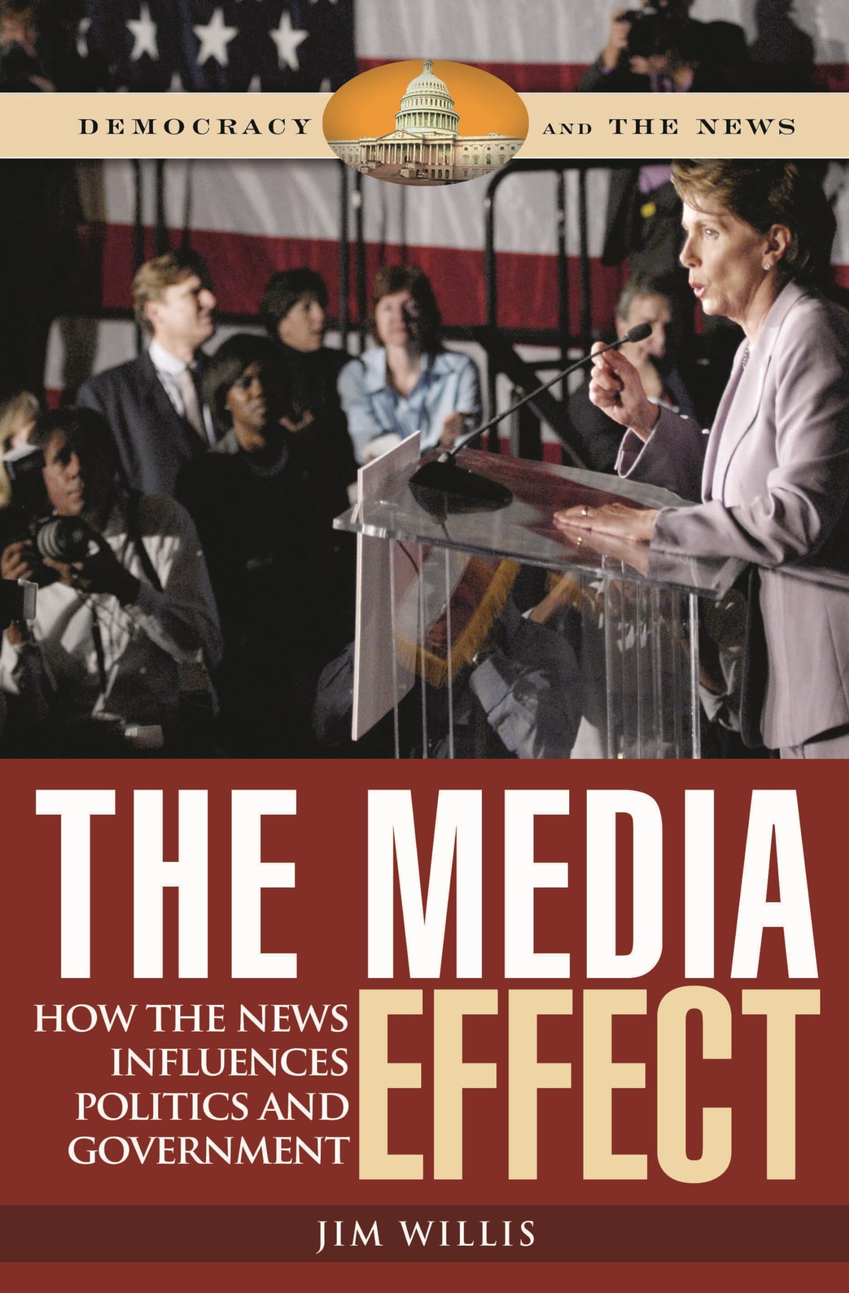 The Media Effect: How the News Influences Politics and Government ...
