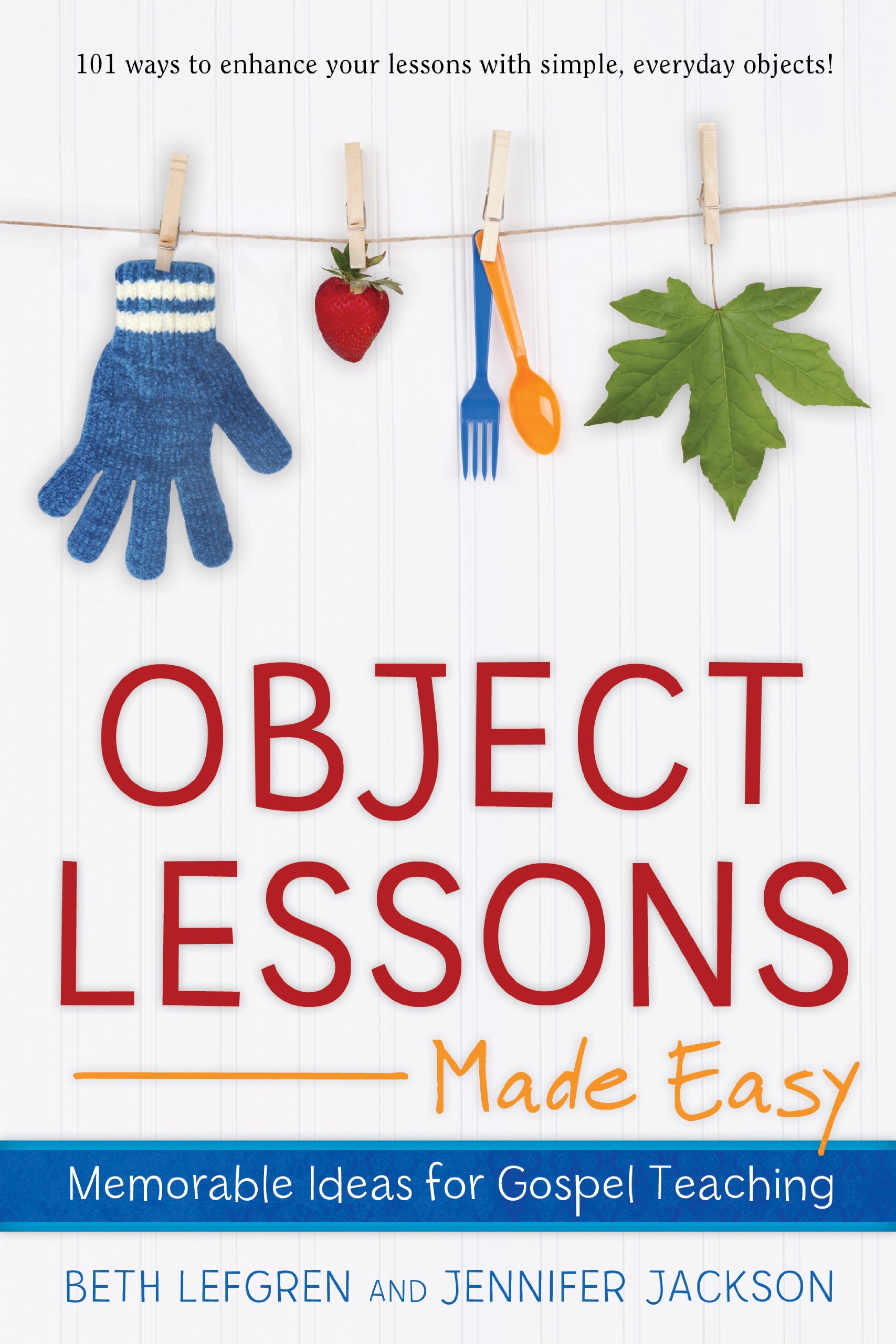 Object Lessons Made Easy: Memorable Ideas for Gospel Teaching: Beth ...
