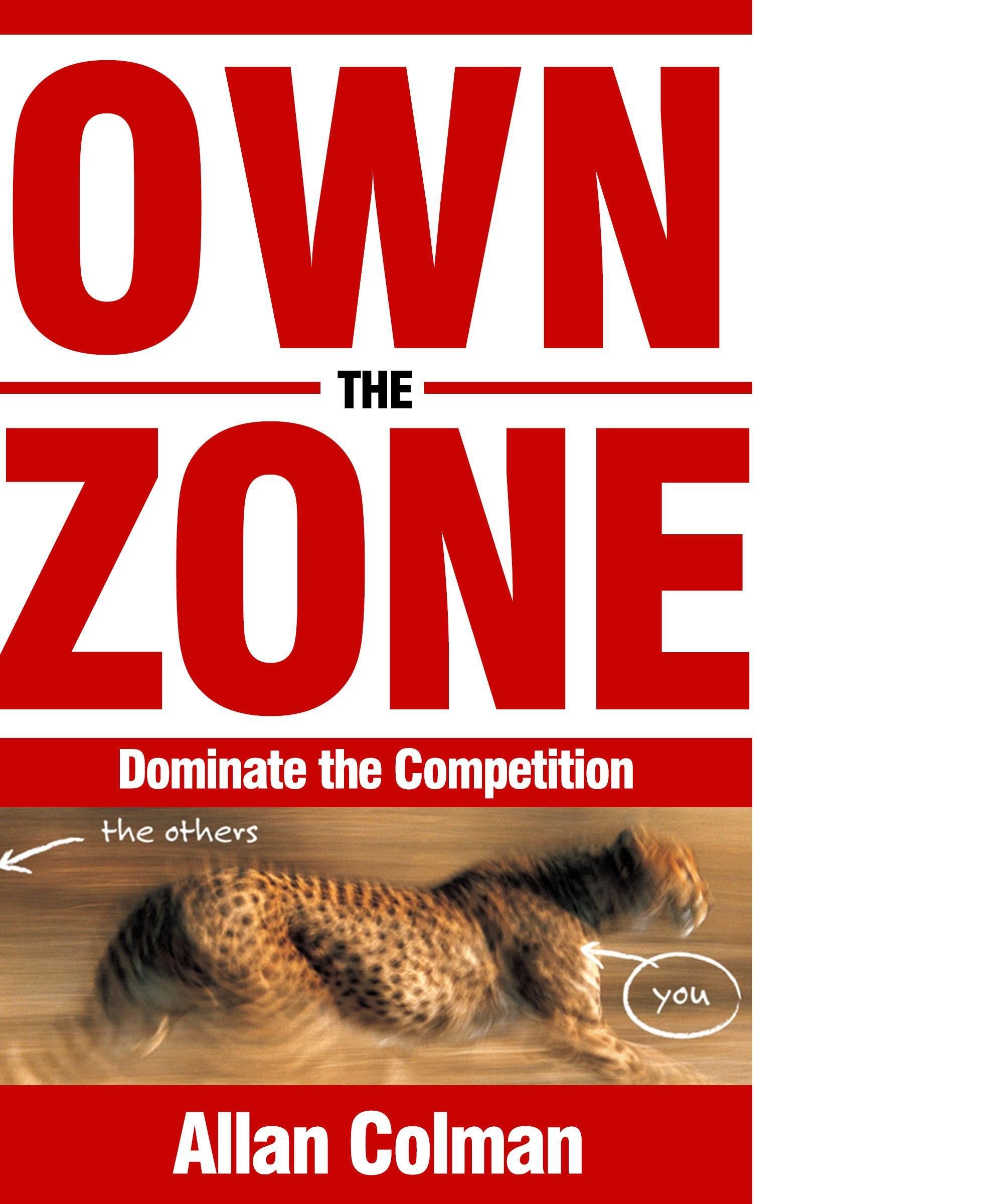 Own the Zone: Dominate the Competition: Colman, Allan: 9781613394854 ...