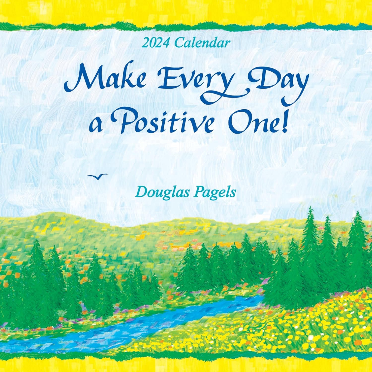 Make Every Day a Positive One! 2024 Calendar : Douglas, Pagels: Amazon ...
