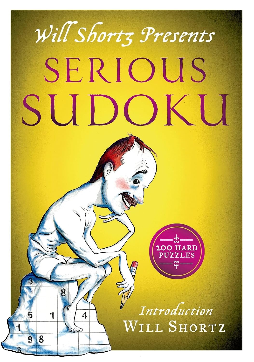 Will Shortz Presents Serious Sudoku: 200 Hard Puzzles: Shortz, Will ...